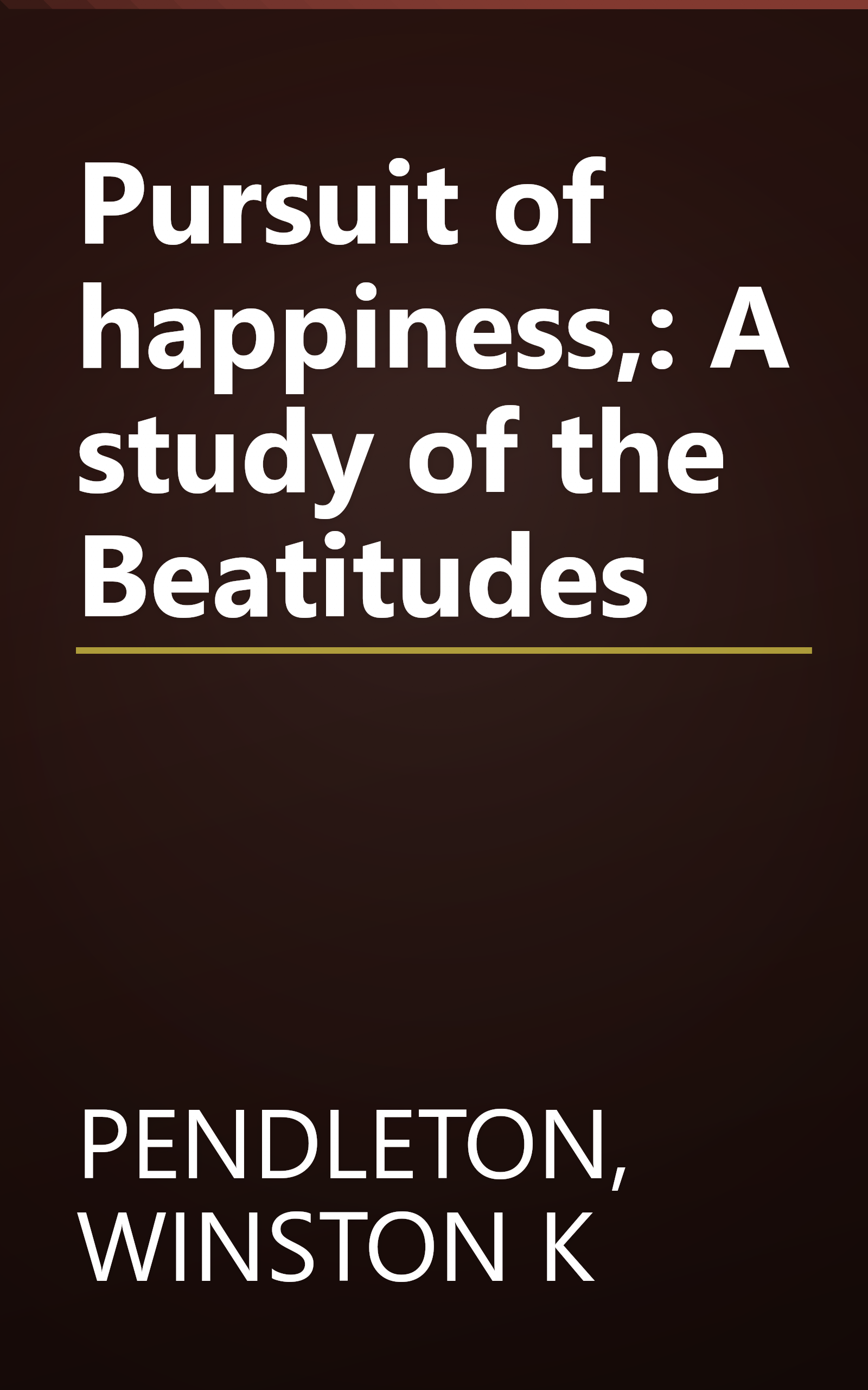 Pursuit of happiness,: A study of the Beatitudes book cover