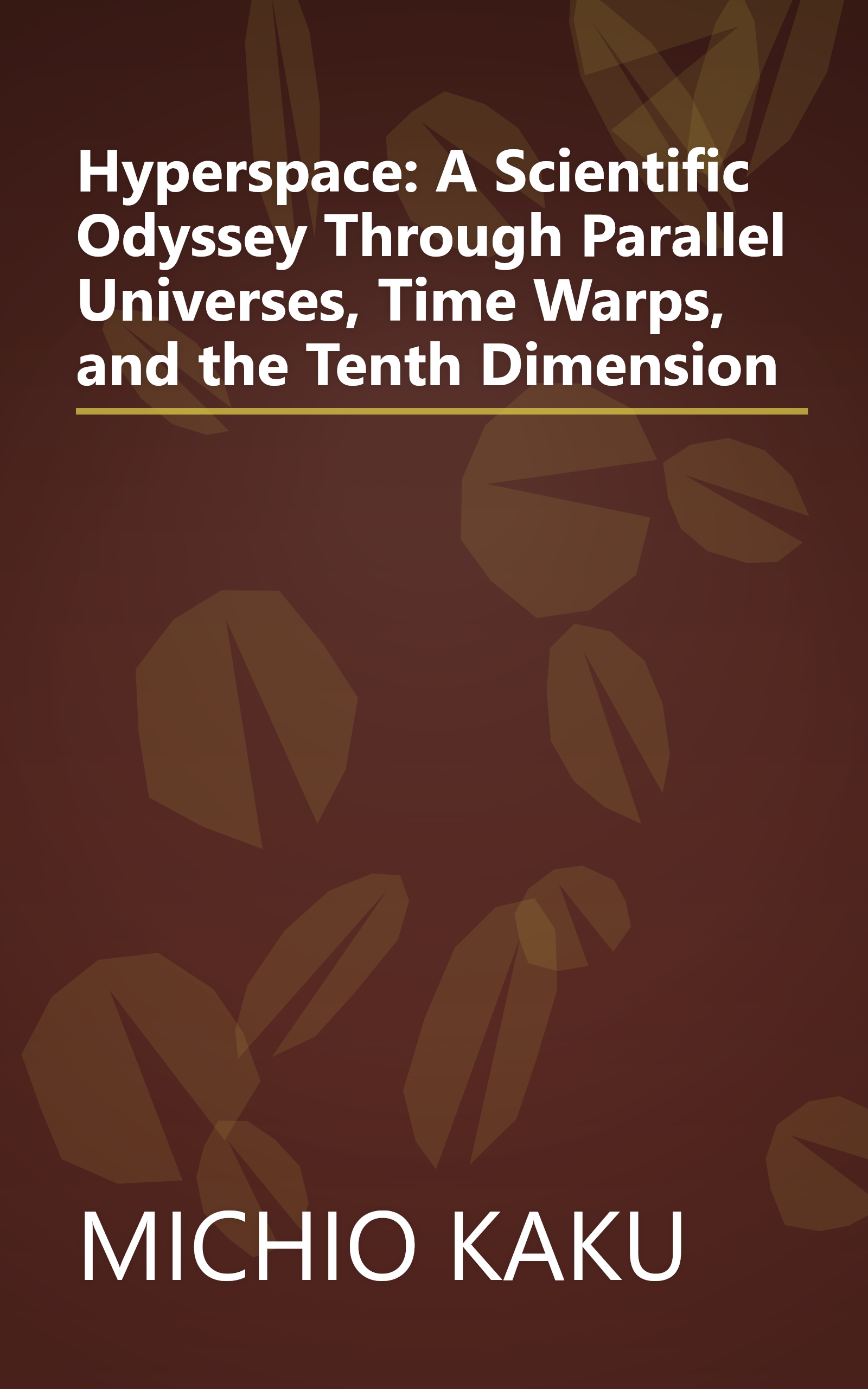 Hyperspace: A Scientific Odyssey Through Parallel Universes, Time Warps, and the Tenth Dimension book cover