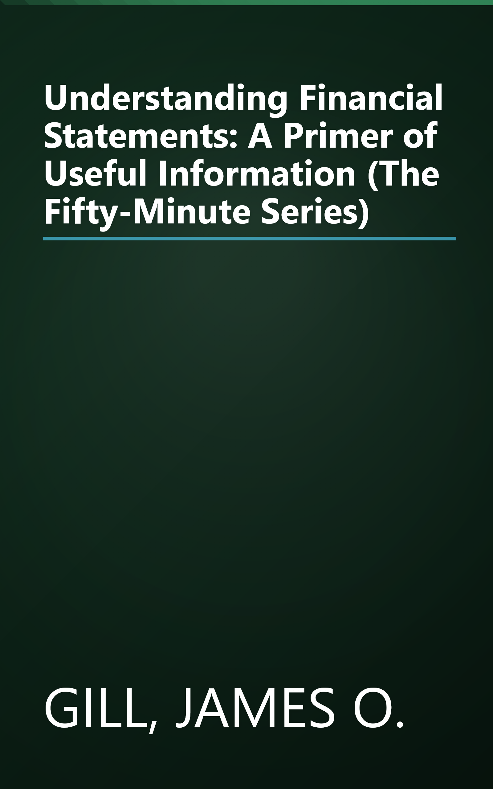 Understanding Financial Statements: A Primer of Useful Information (The Fifty-Minute Series) book cover