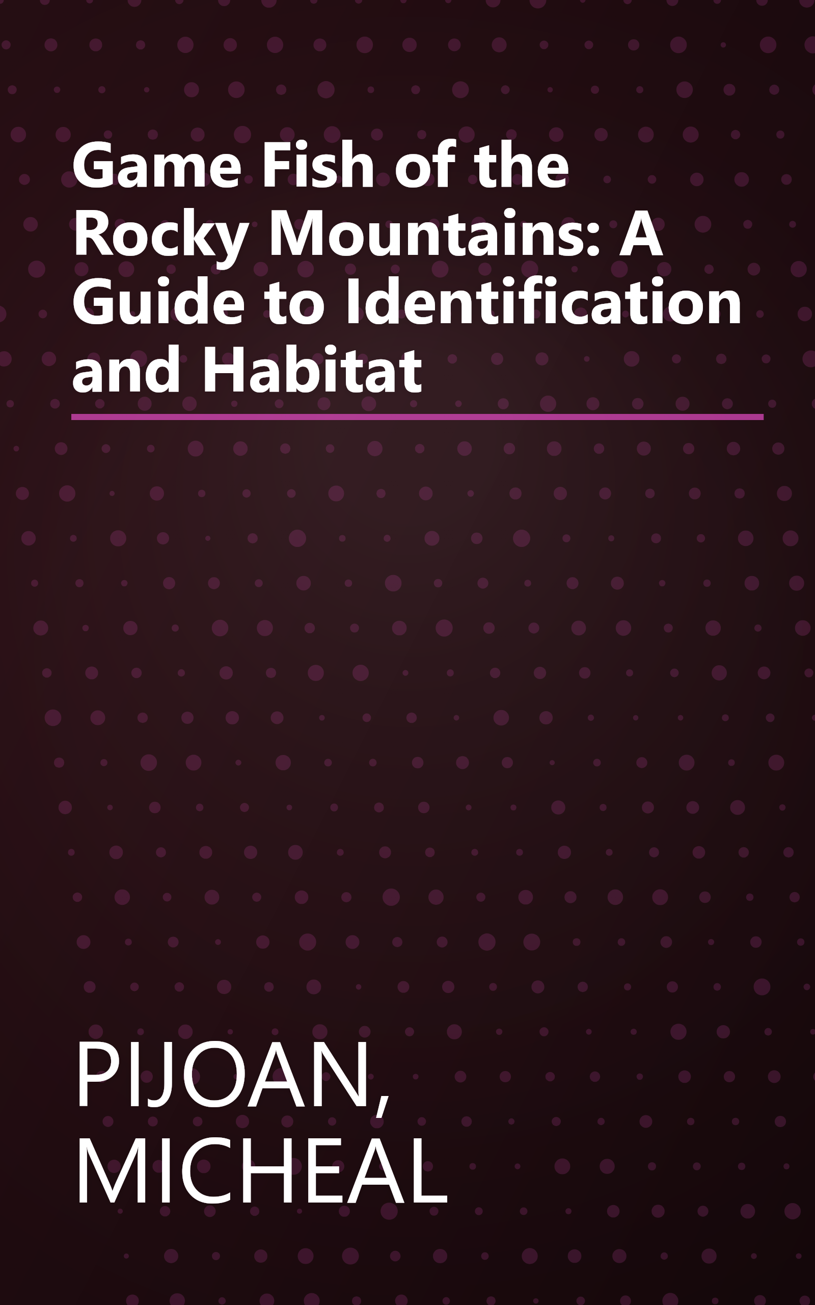 Game Fish of the Rocky Mountains: A Guide to Identification and Habitat book cover