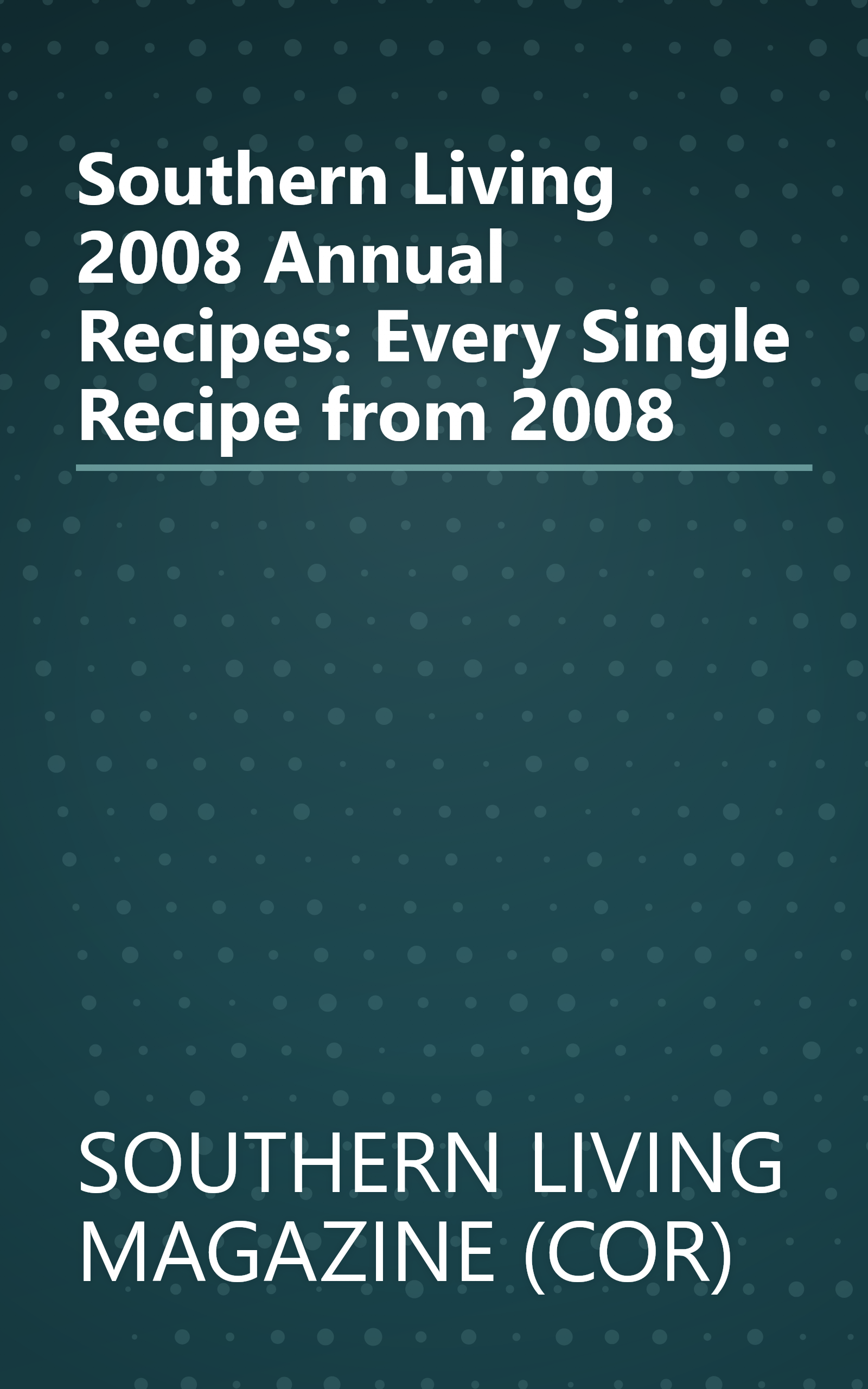 Southern Living 2008 Annual Recipes: Every Single Recipe from 2008 book cover