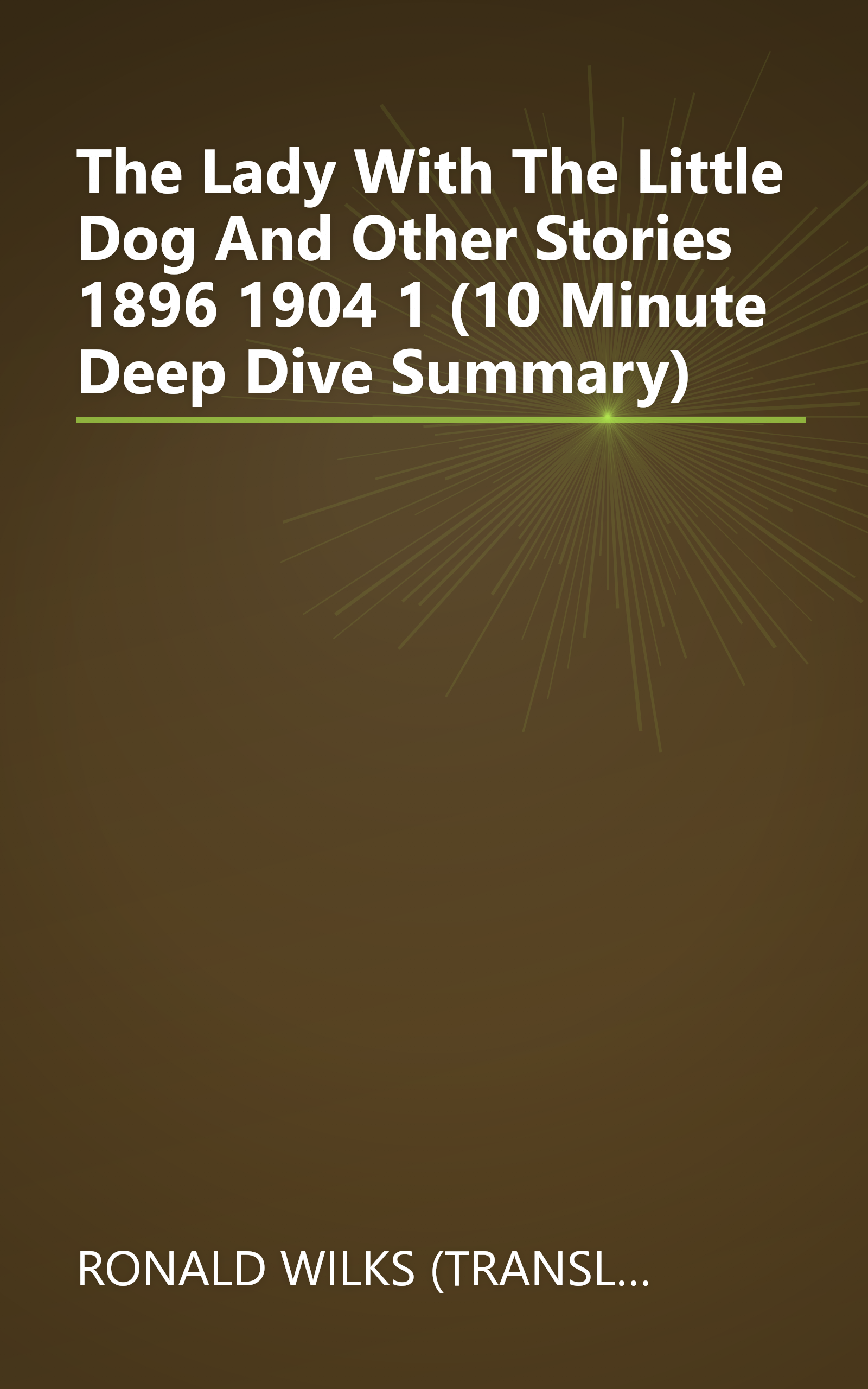 The Lady With The Little Dog And Other Stories  1896 1904 1 (10 Minute   Deep Dive Summary) book cover