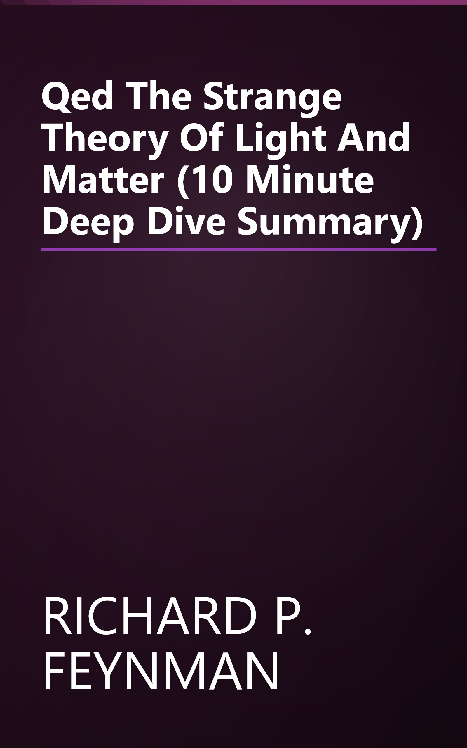 Qed  The Strange Theory Of Light And Matter (10 Minute   Deep Dive Summary) book cover