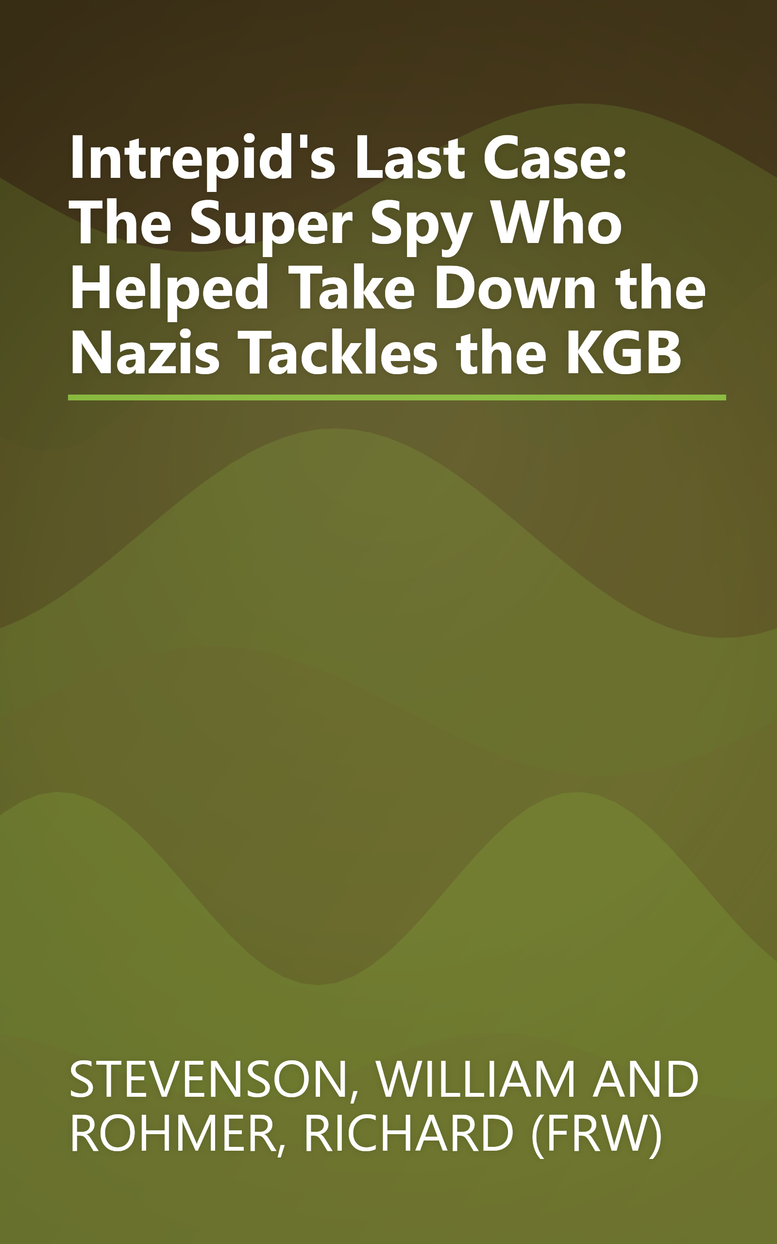 Intrepid's Last Case: The Super Spy Who Helped Take Down the Nazis Tackles the KGB book cover