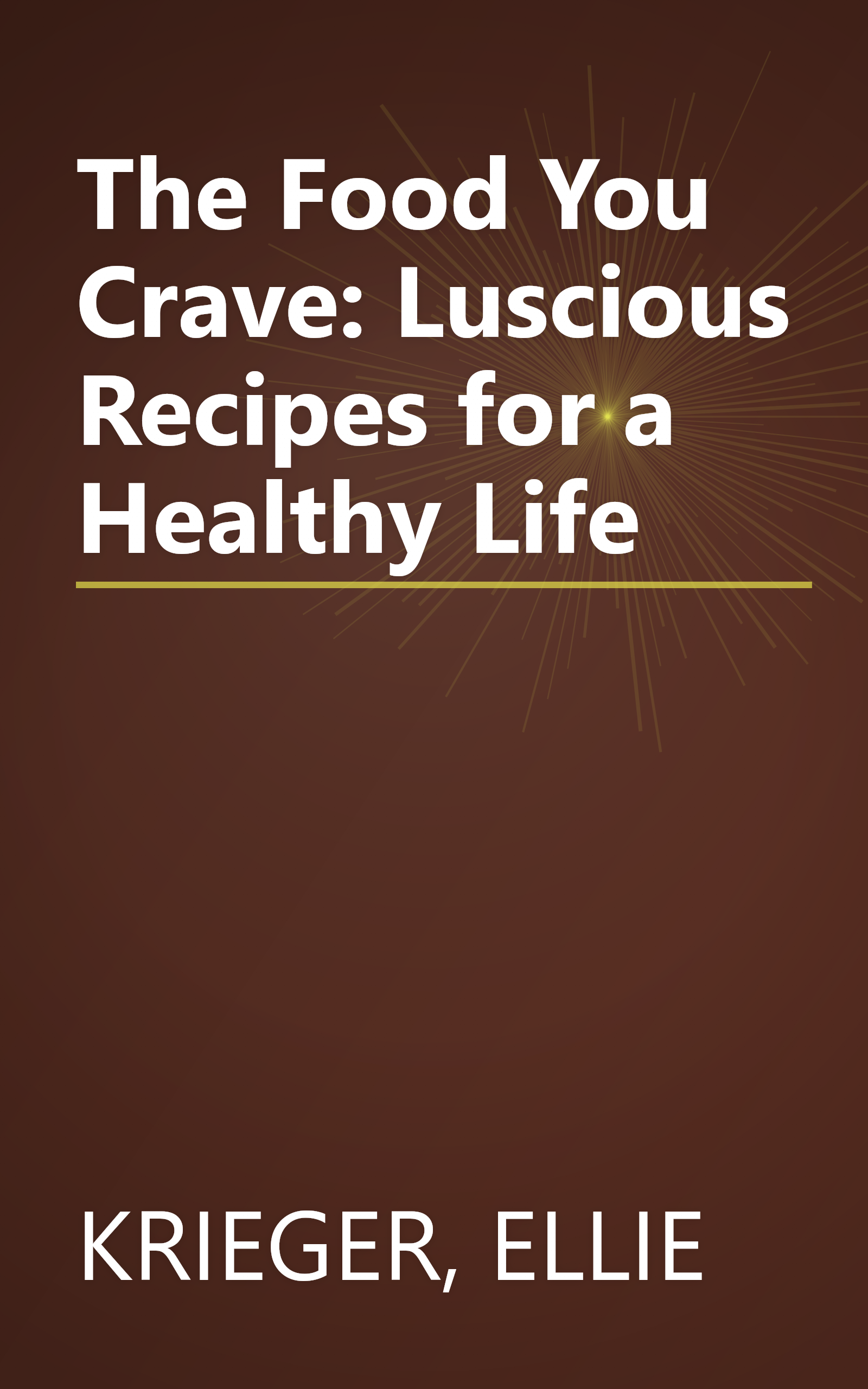 The Food You Crave: Luscious Recipes for a Healthy Life book cover