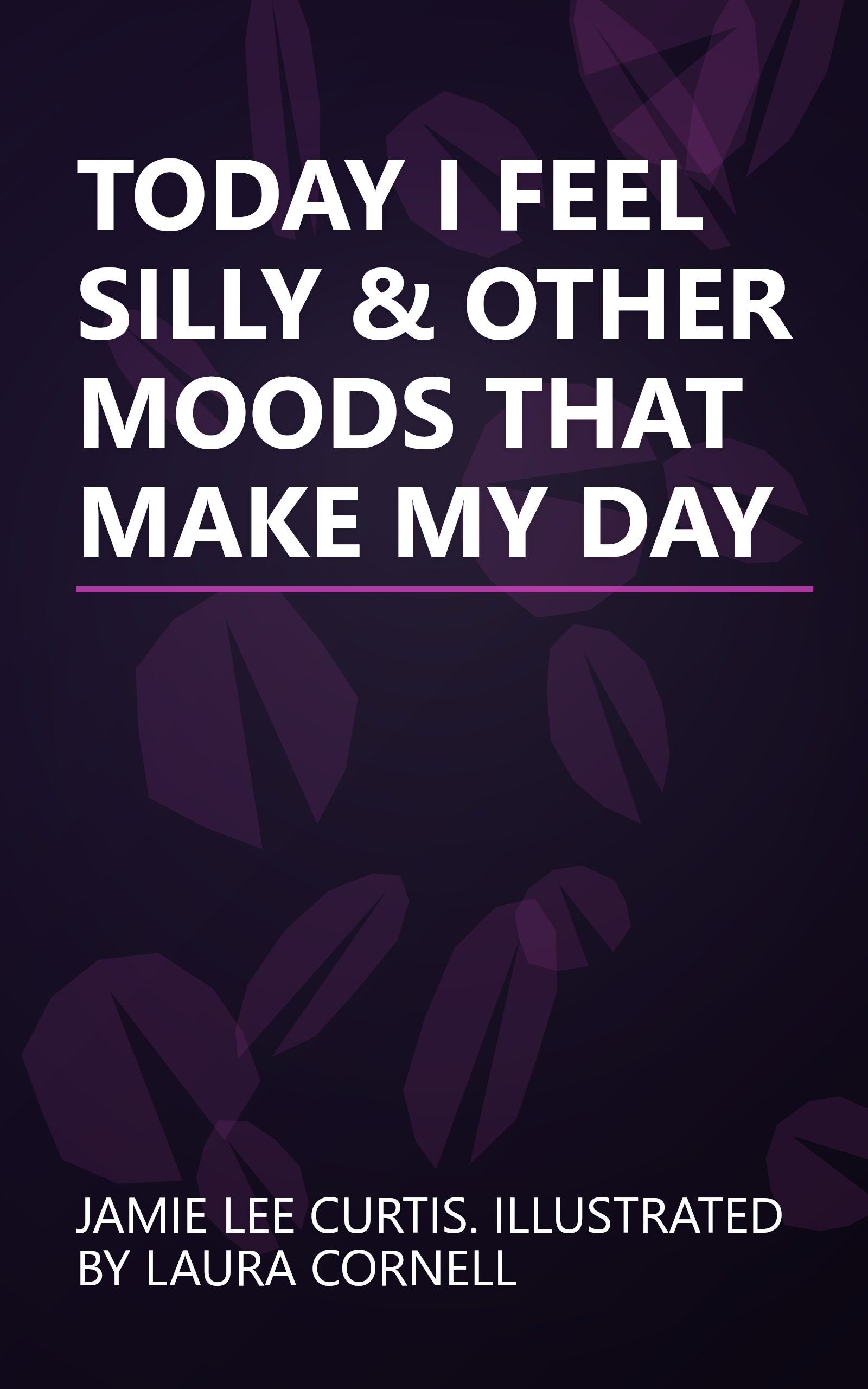 TODAY I FEEL SILLY & OTHER MOODS THAT MAKE MY DAY book cover