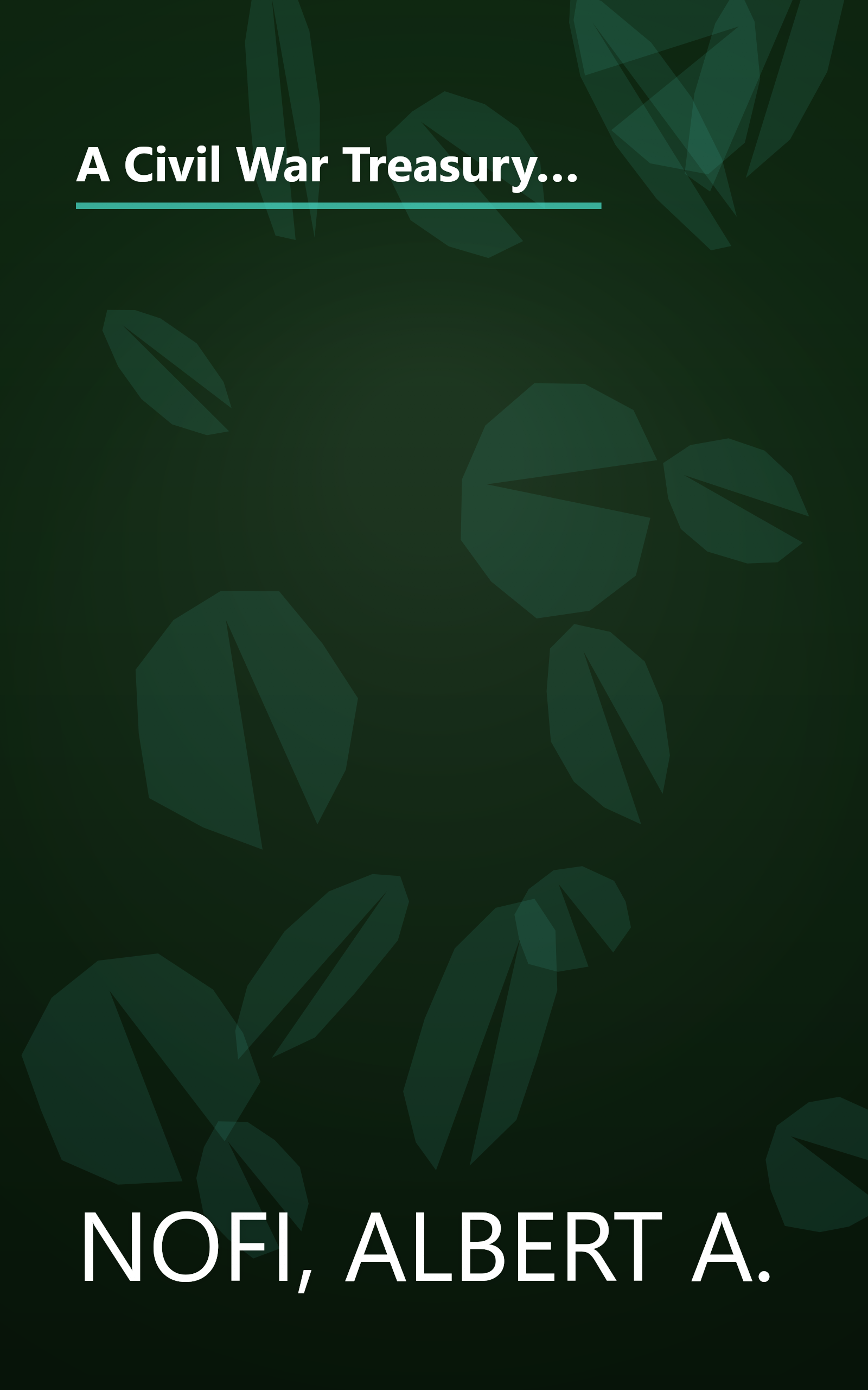 A Civil War Treasury: Being a Miscellany of Arms and Artillery, Facts and Figures, Legends and Lore, Muses and Minstrels, Personalities and People book cover