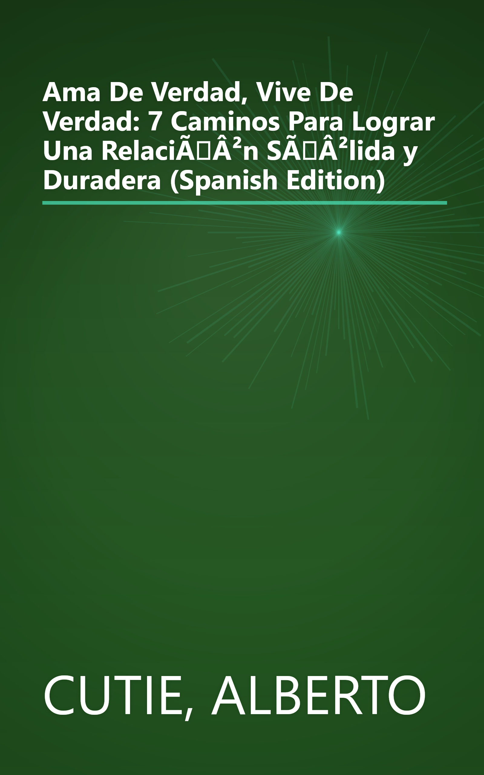 Ama De Verdad, Vive De Verdad: 7 Caminos Para Lograr Una RelaciÃÂ²n SÃÂ²lida y Duradera (Spanish Edition) book cover