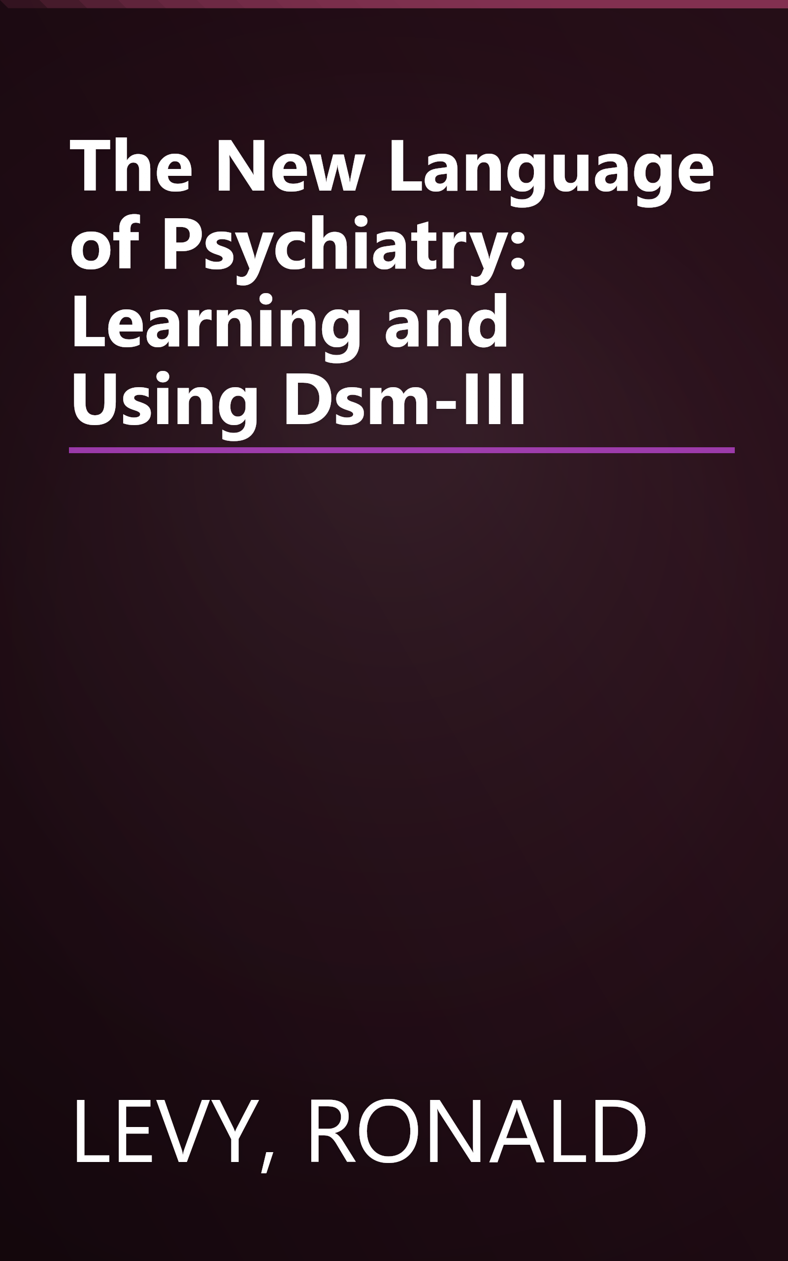 The New Language of Psychiatry: Learning and Using Dsm-III book cover