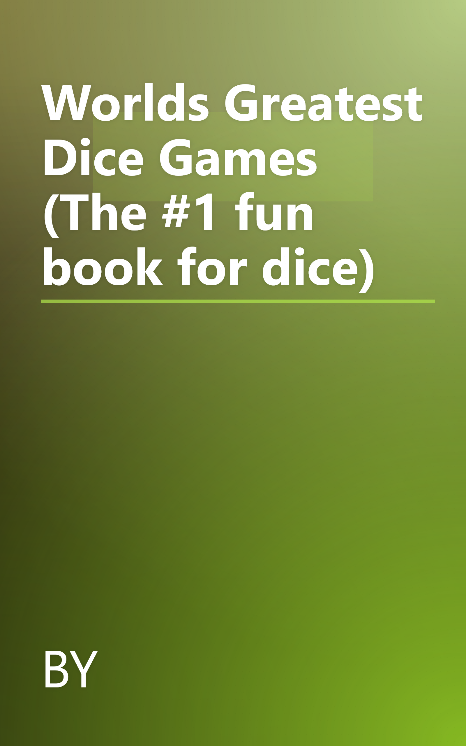 Worlds Greatest Dice Games (The #1 fun book for dice) book cover