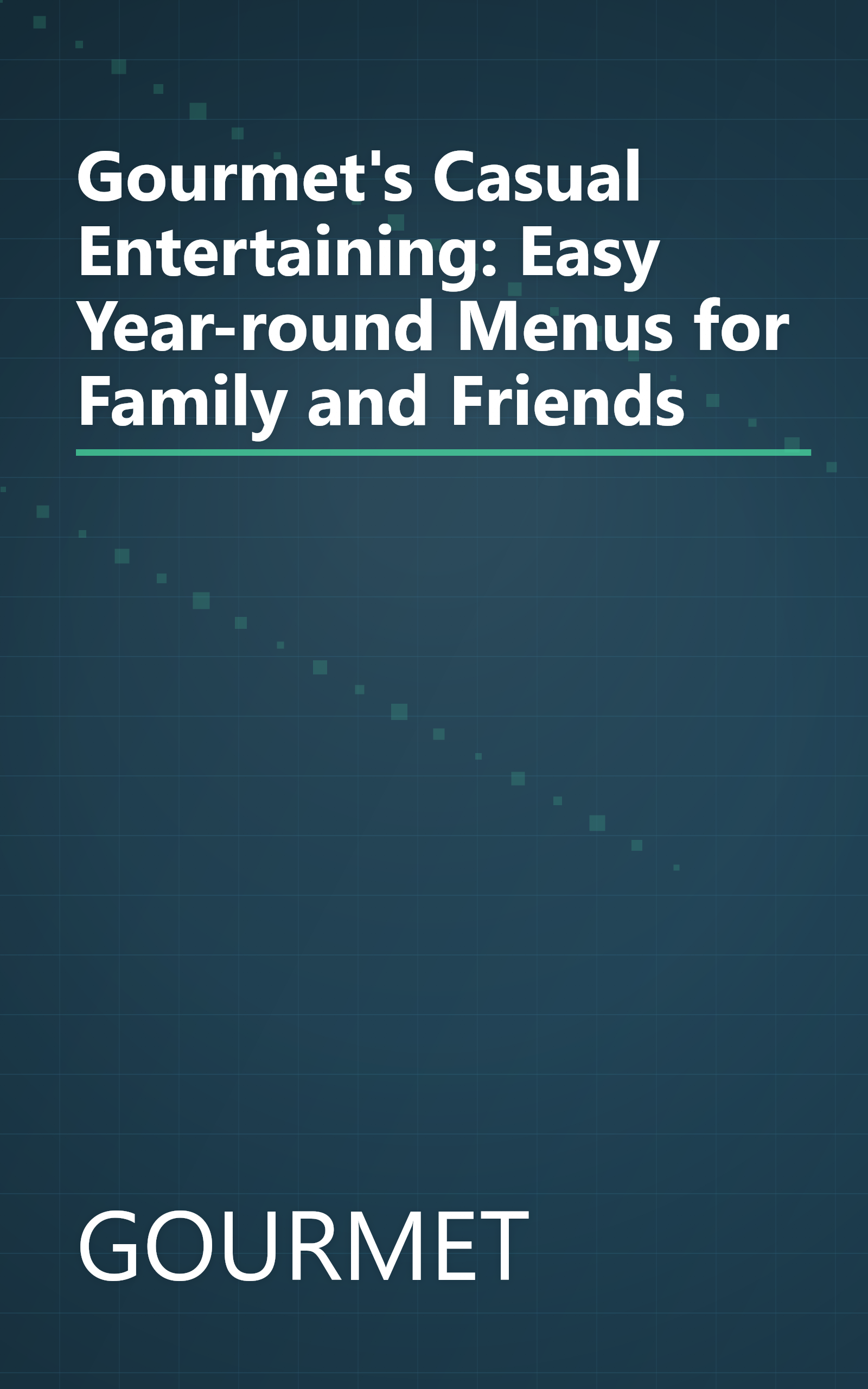 Gourmet's Casual Entertaining: Easy Year-round Menus for Family and Friends book cover
