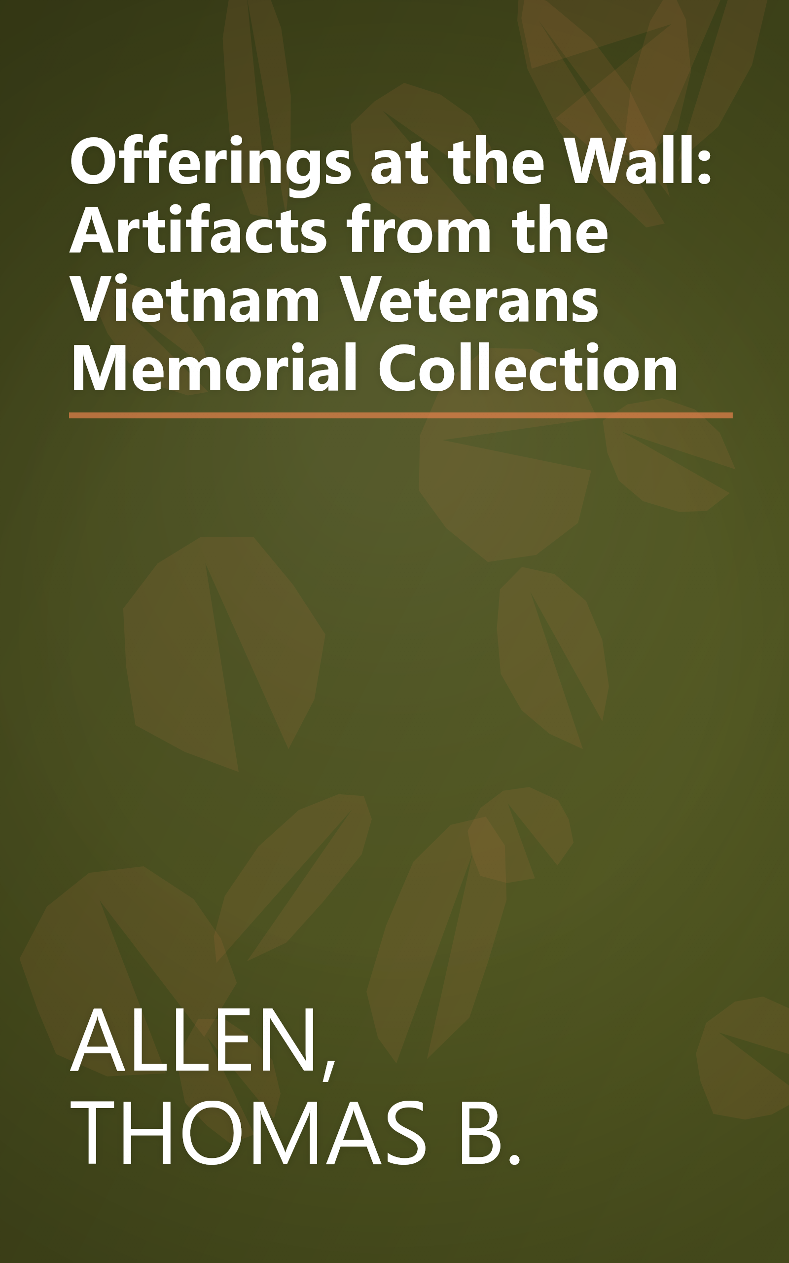 Offerings at the Wall: Artifacts from the Vietnam Veterans Memorial Collection book cover