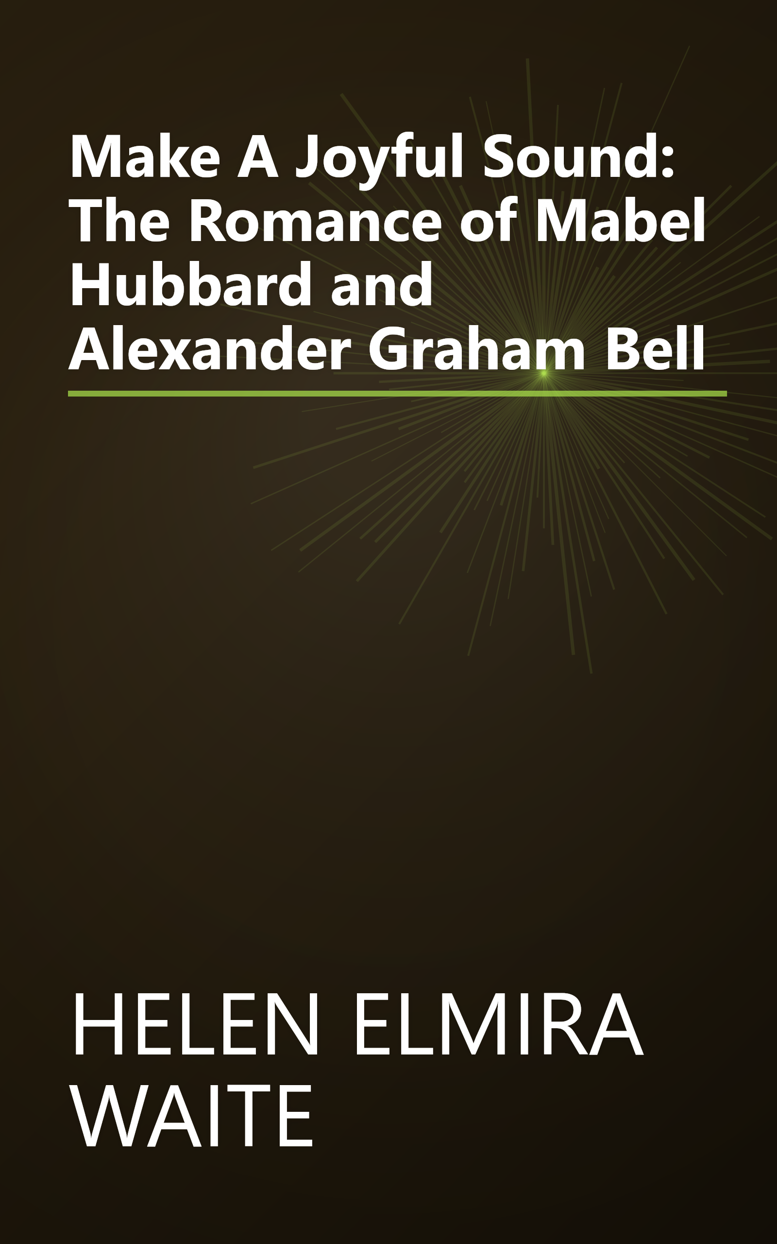 Make A Joyful Sound: The Romance of Mabel Hubbard and Alexander Graham Bell book cover
