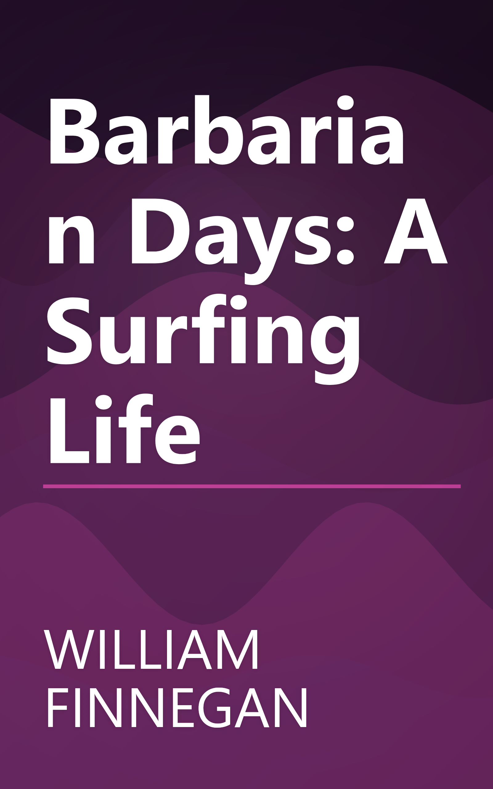 Barbarian Days: A Surfing Life book cover