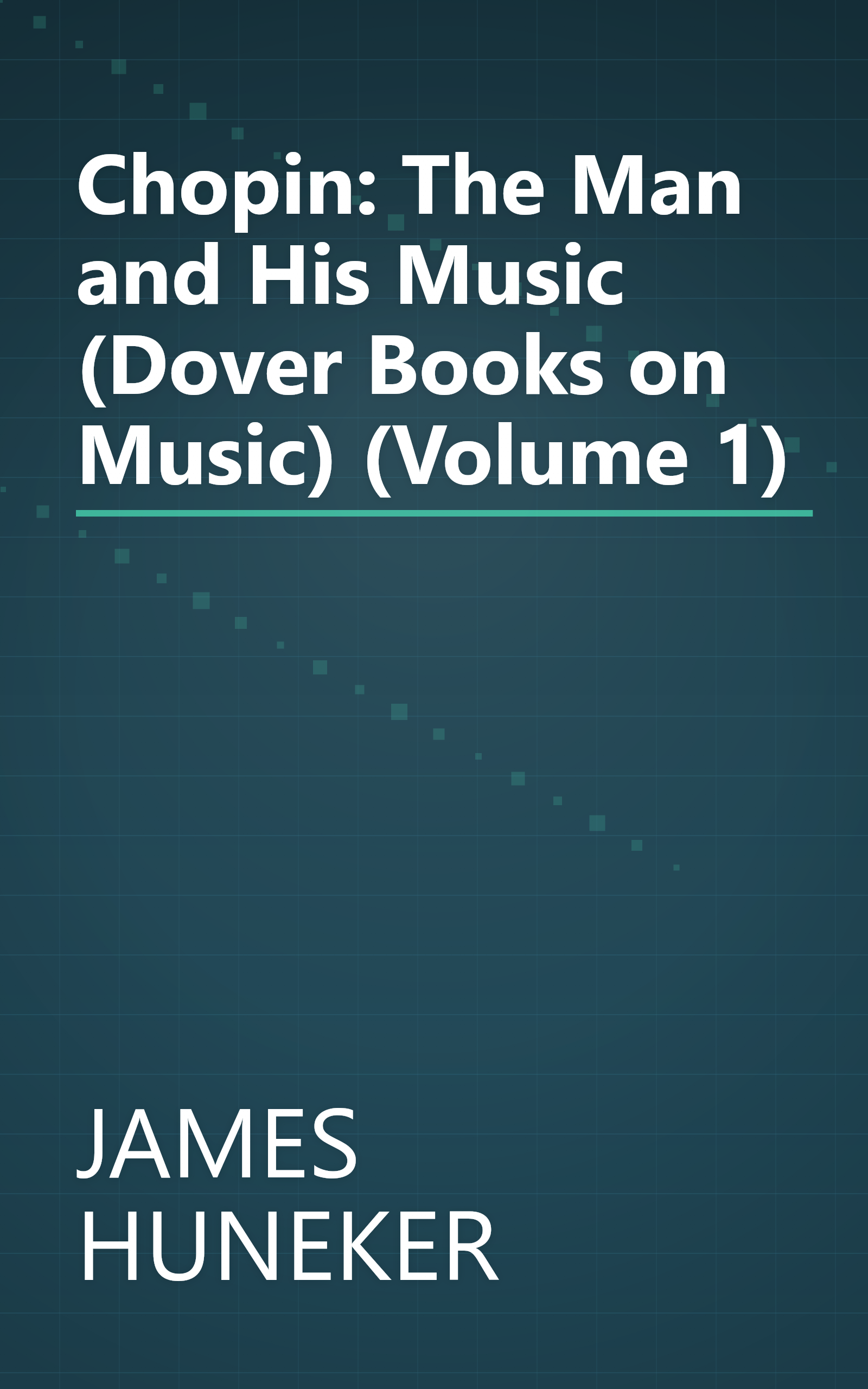 Chopin: The Man and His Music (Dover Books on Music) (Volume 1) book cover