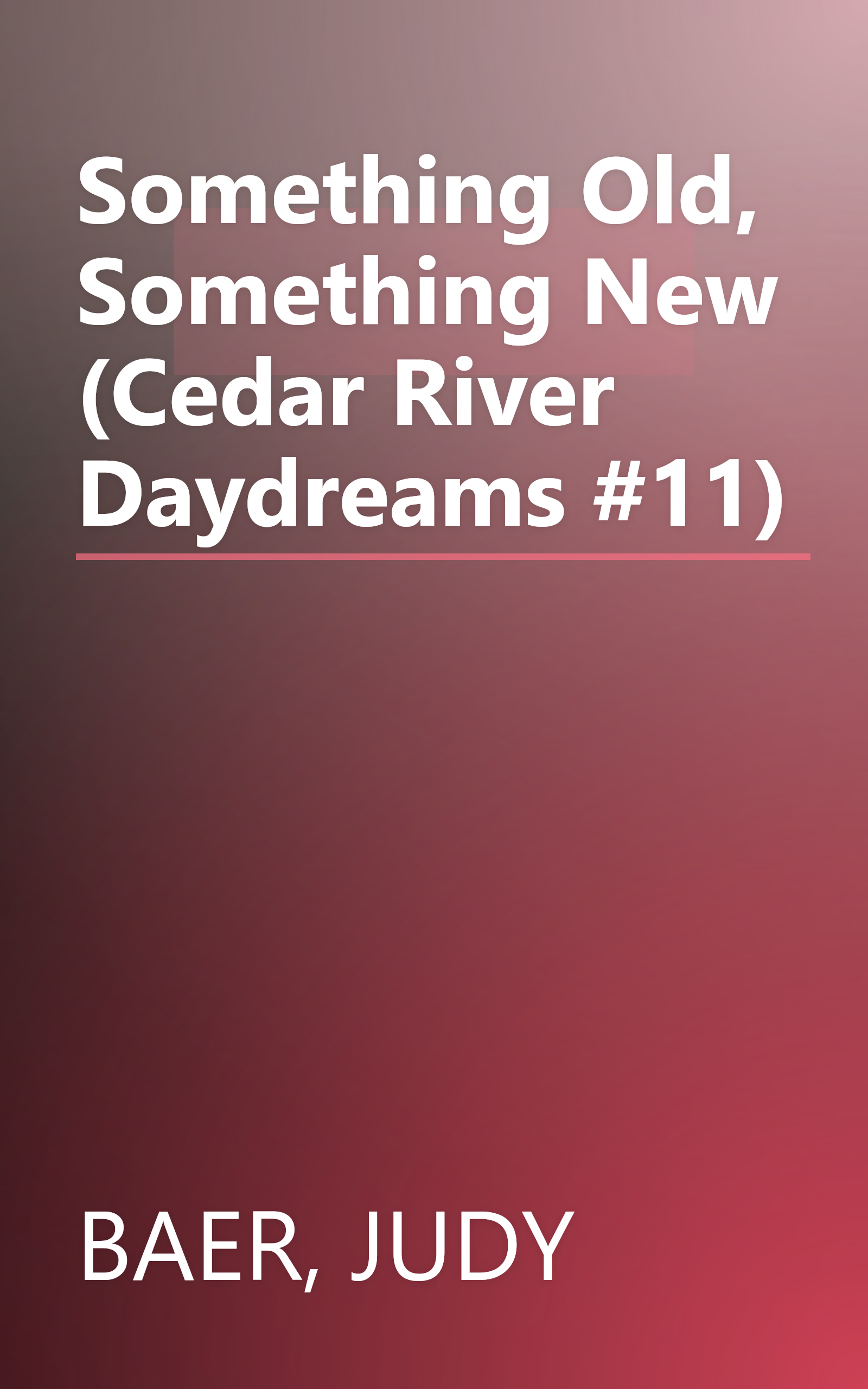 Something Old, Something New (Cedar River Daydreams #11) book cover