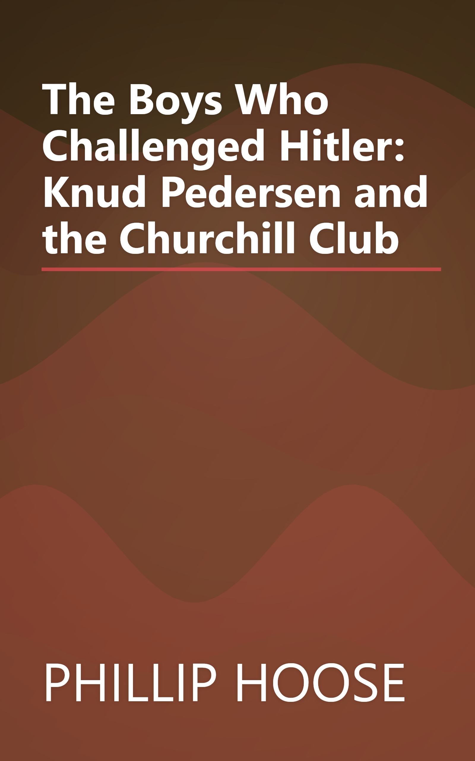 The Boys Who Challenged Hitler: Knud Pedersen and the Churchill Club book cover