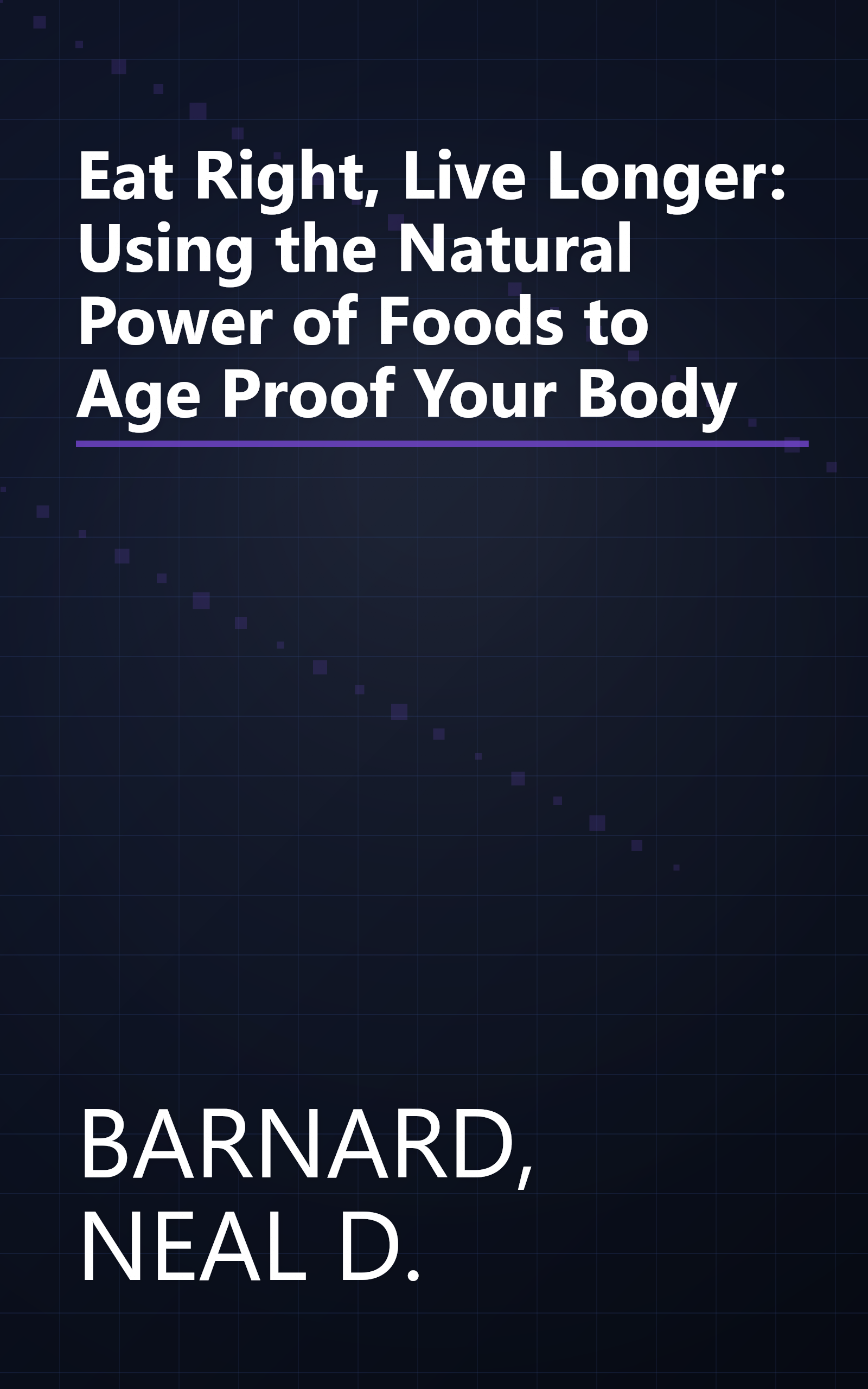 Eat Right, Live Longer: Using the Natural Power of Foods to Age Proof Your Body book cover