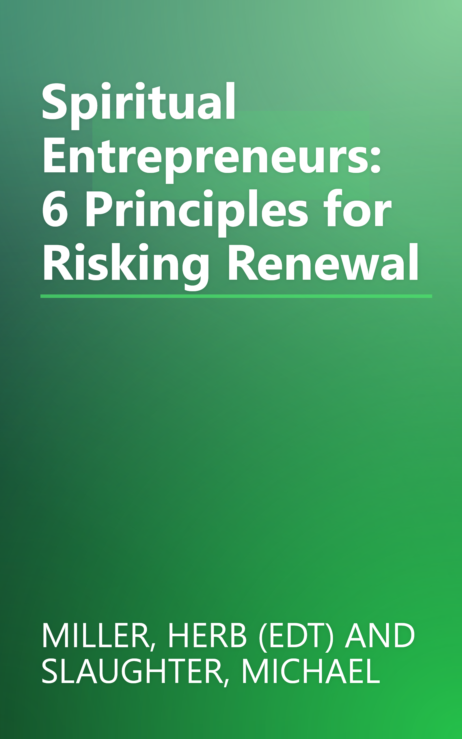 Spiritual Entrepreneurs: 6 Principles for Risking Renewal book cover