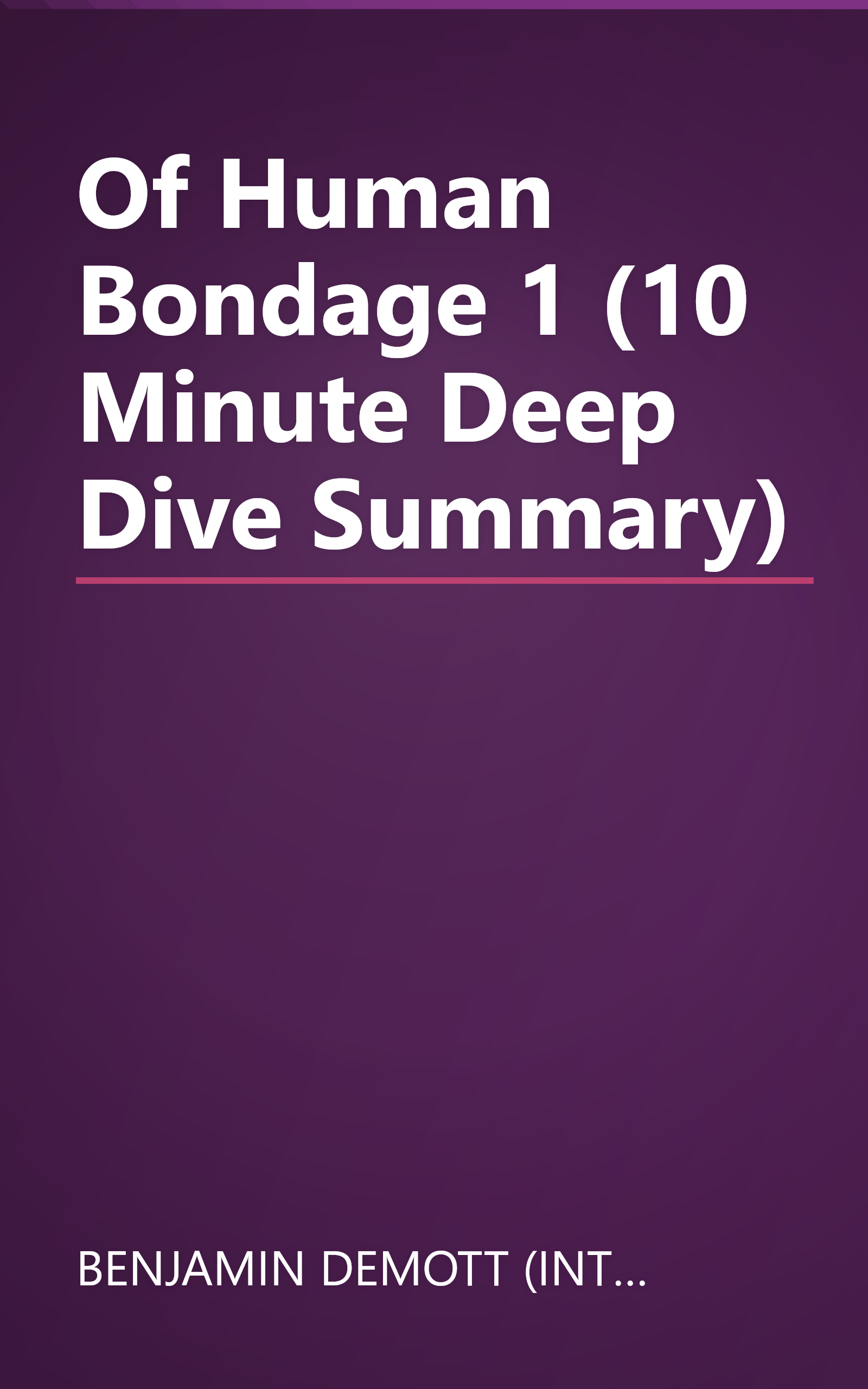Of Human Bondage 1 (10 Minute   Deep Dive Summary) book cover