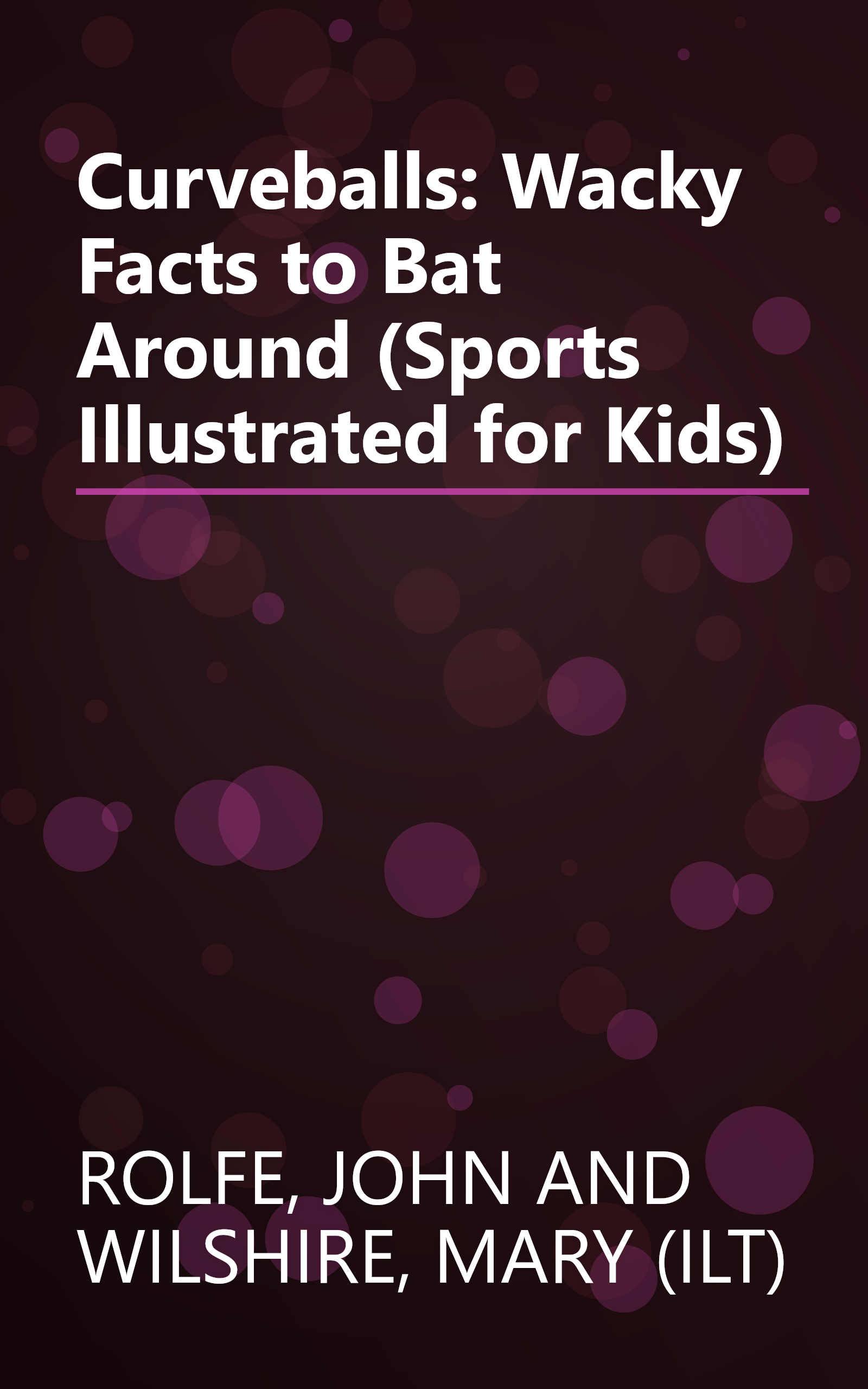 Curveballs: Wacky Facts to Bat Around (Sports Illustrated for Kids) book cover