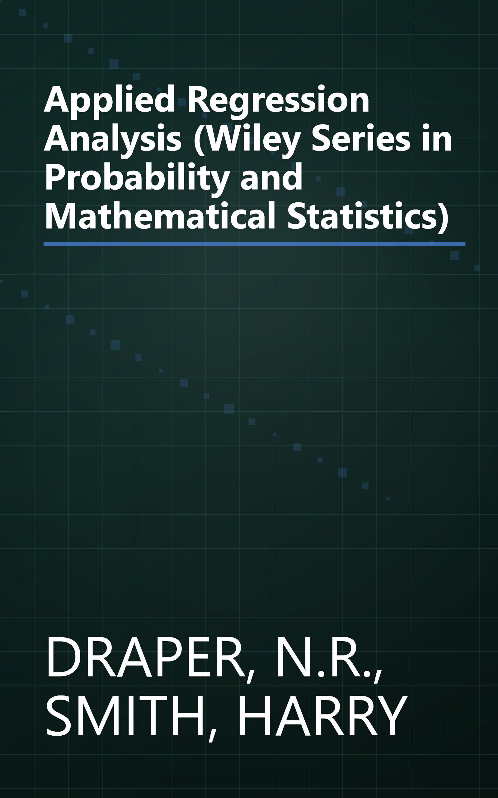 Applied Regression Analysis (Wiley Series in Probability and Mathematical Statistics) book cover