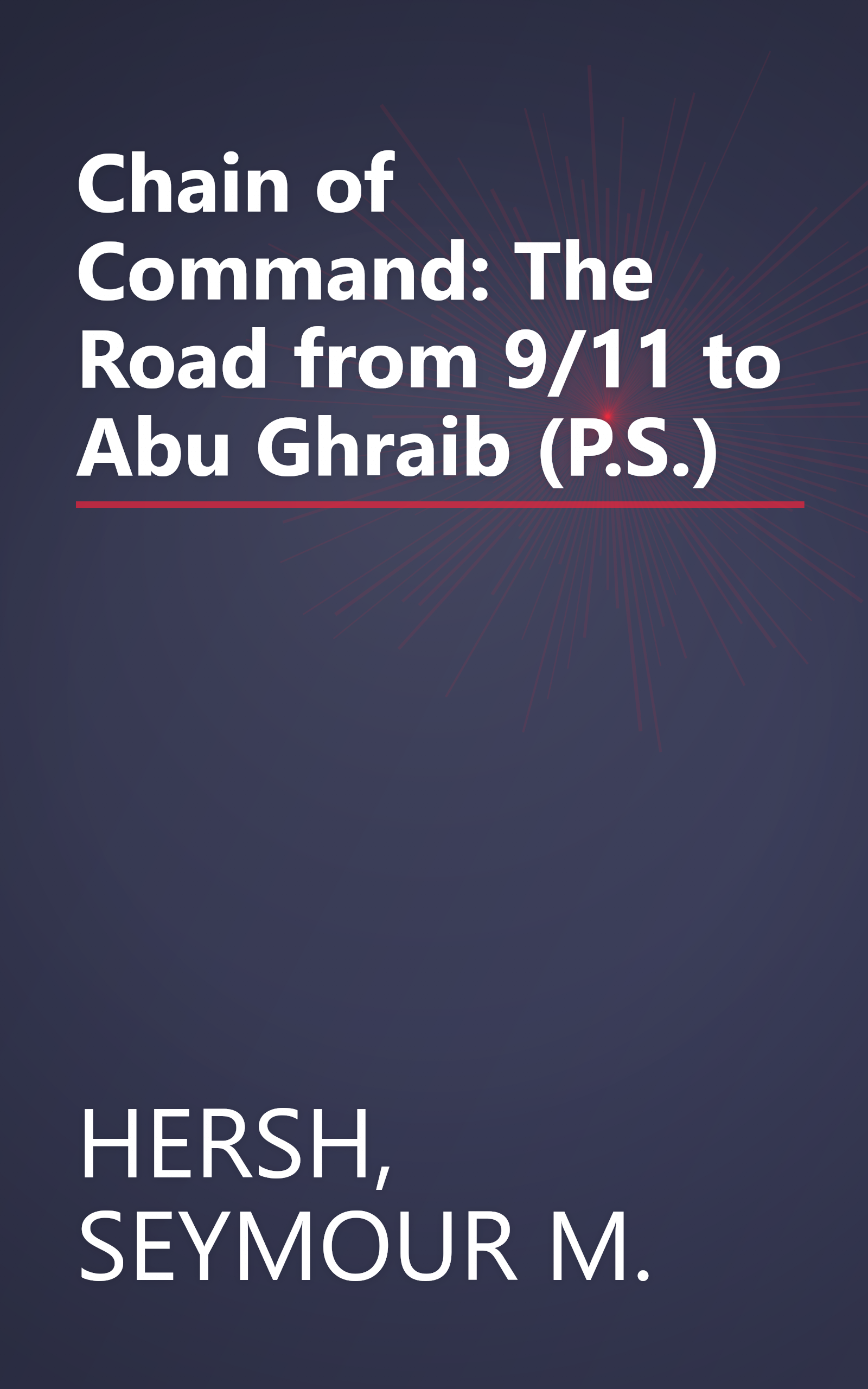 Chain of Command: The Road from 9/11 to Abu Ghraib (P.S.) book cover