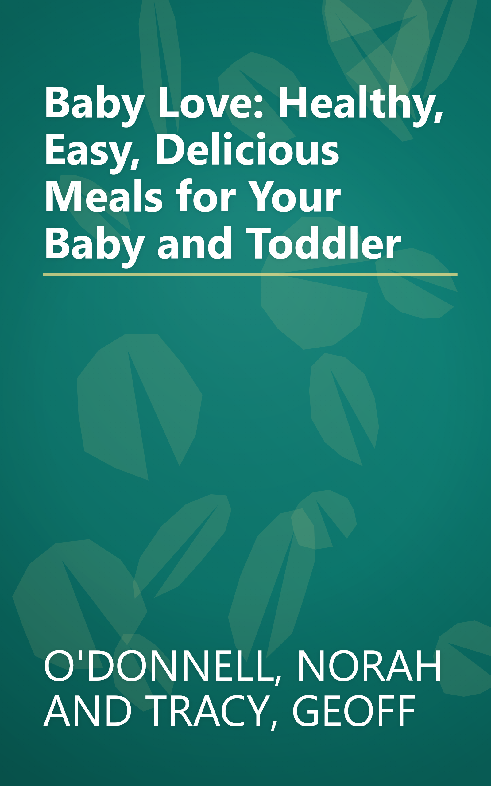 Baby Love: Healthy, Easy, Delicious Meals for Your Baby and Toddler book cover