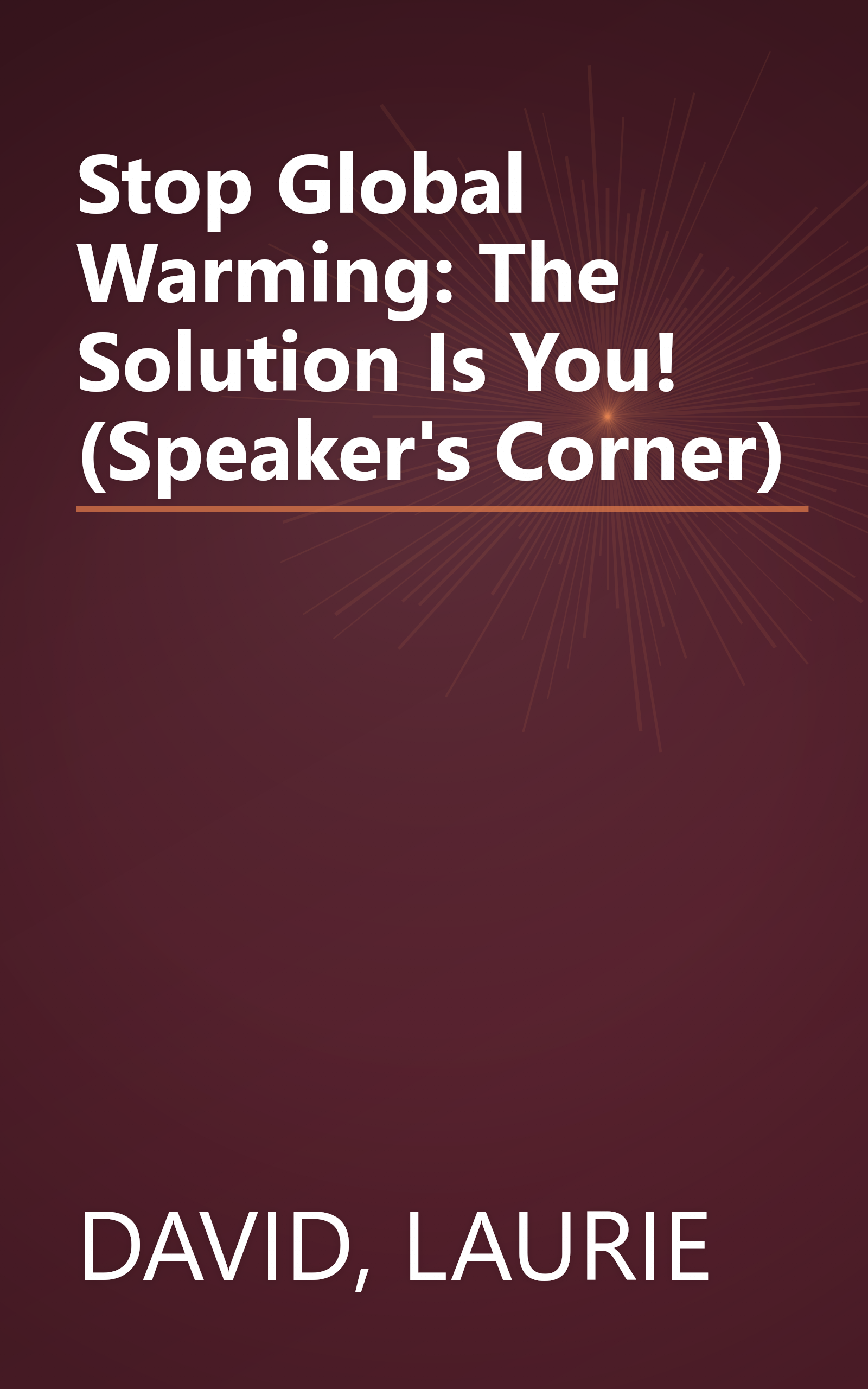 Stop Global Warming: The Solution Is You! (Speaker's Corner) book cover