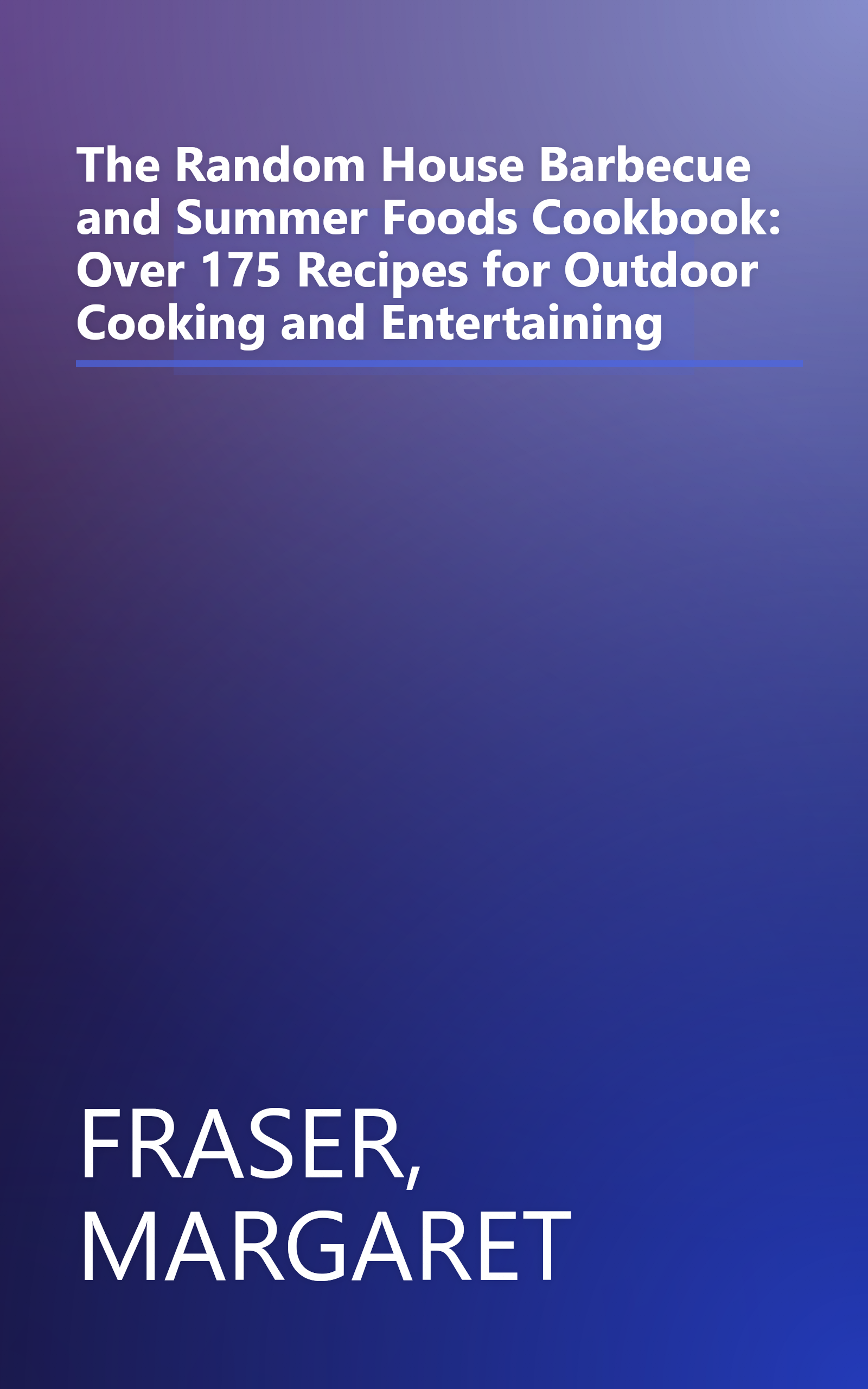 The Random House Barbecue and Summer Foods Cookbook: Over 175 Recipes for Outdoor Cooking and Entertaining book cover