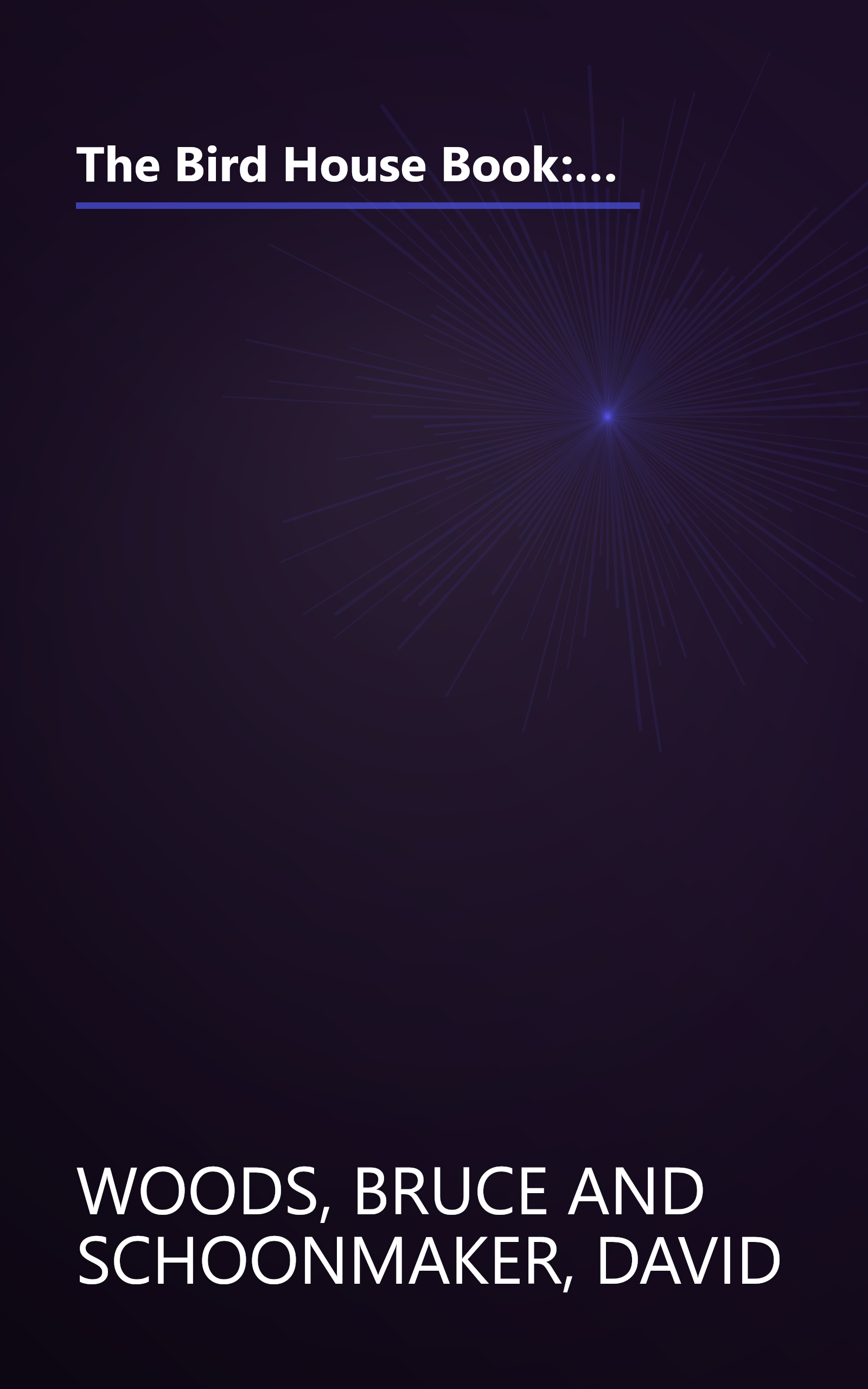 The Bird House Book: How to Build Fanciful Bird Houses and Feeders, from the Purely Practical to the Absolutely Outrageous book cover