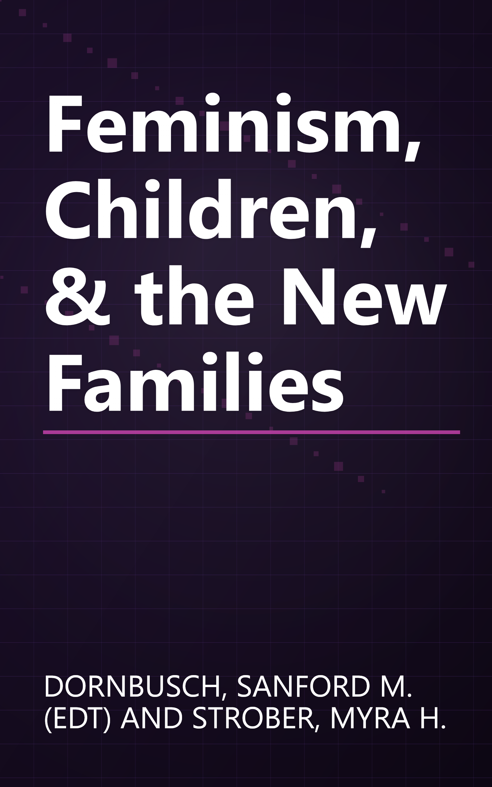 Feminism, Children, & the New Families book cover
