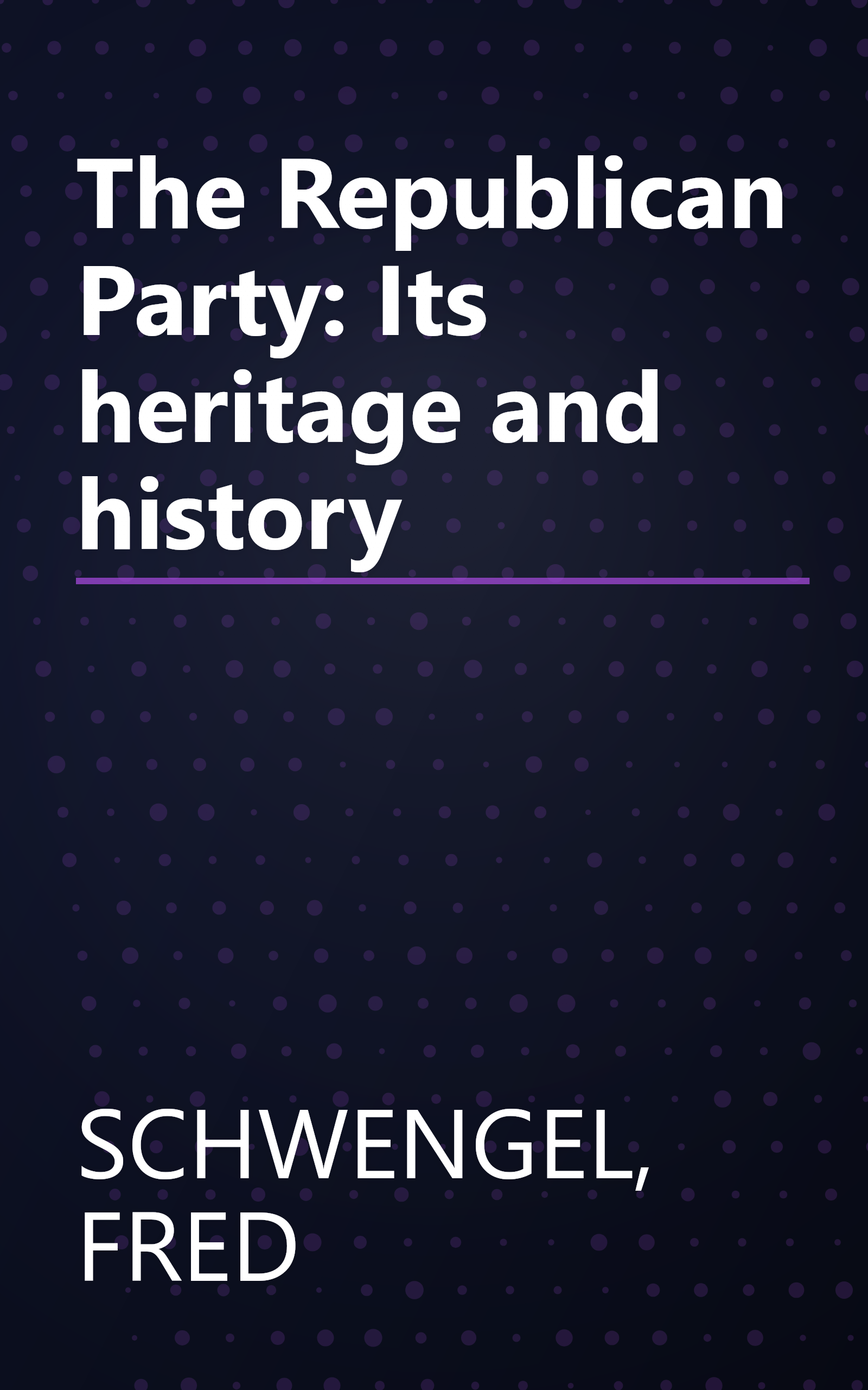 The Republican Party: Its heritage and history book cover