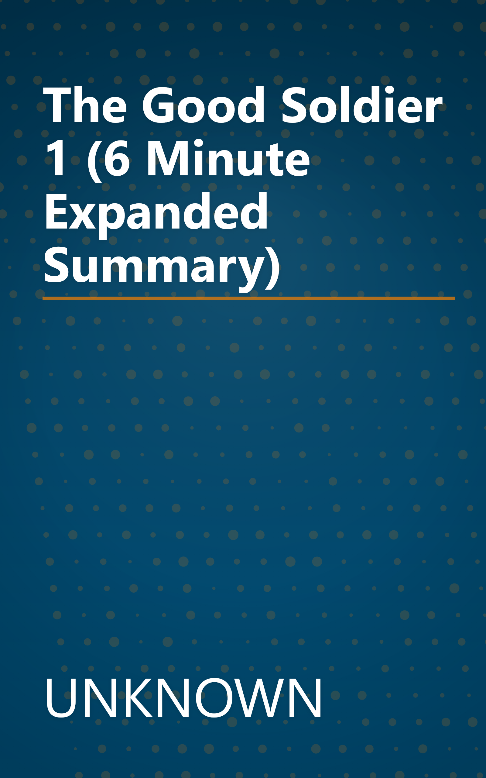 The Good Soldier 1 (6 Minute   Expanded Summary) book cover