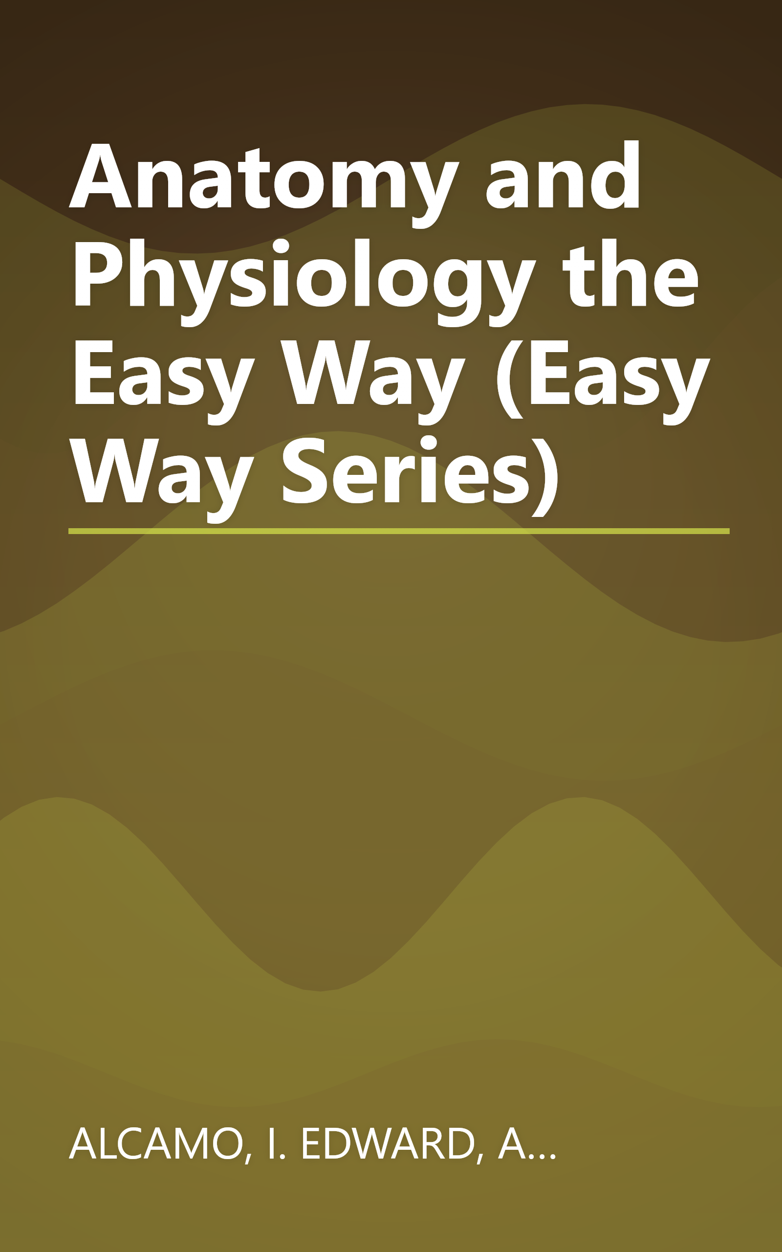 Anatomy and Physiology the Easy Way (Easy Way Series) book cover