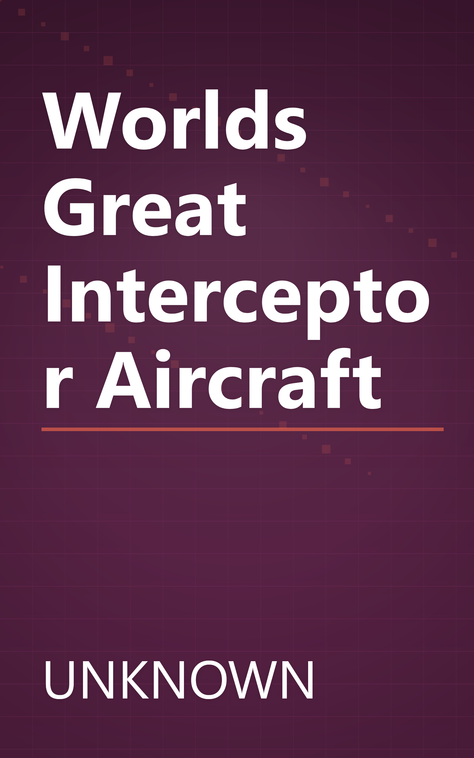 Worlds Great Interceptor Aircraft book cover