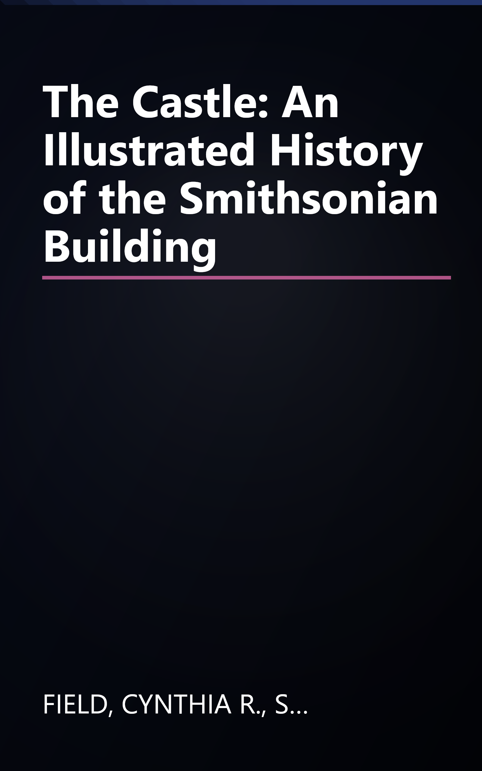The Castle: An Illustrated History of the Smithsonian Building book cover