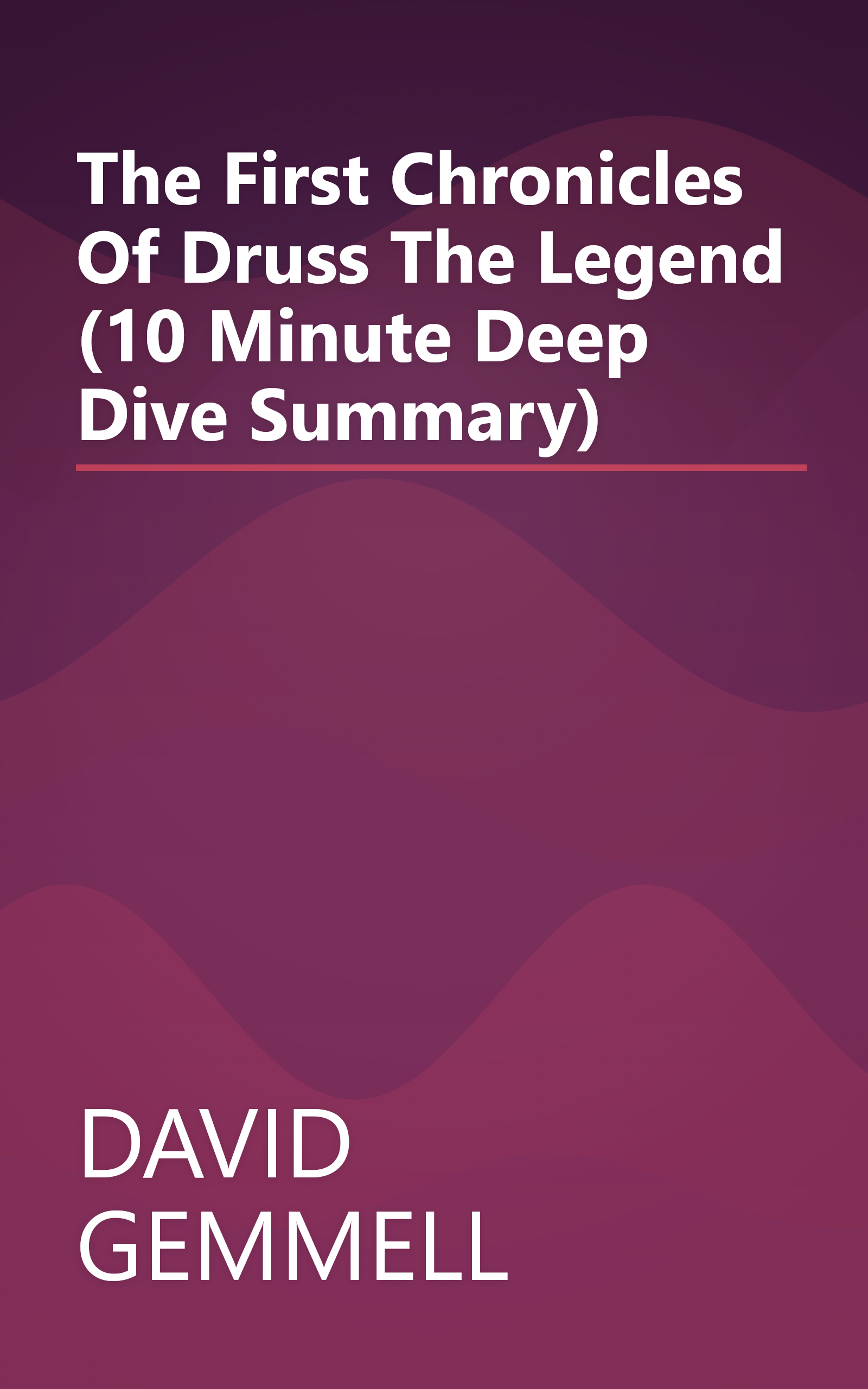 The First Chronicles Of Druss The Legend (10 Minute   Deep Dive Summary) book cover