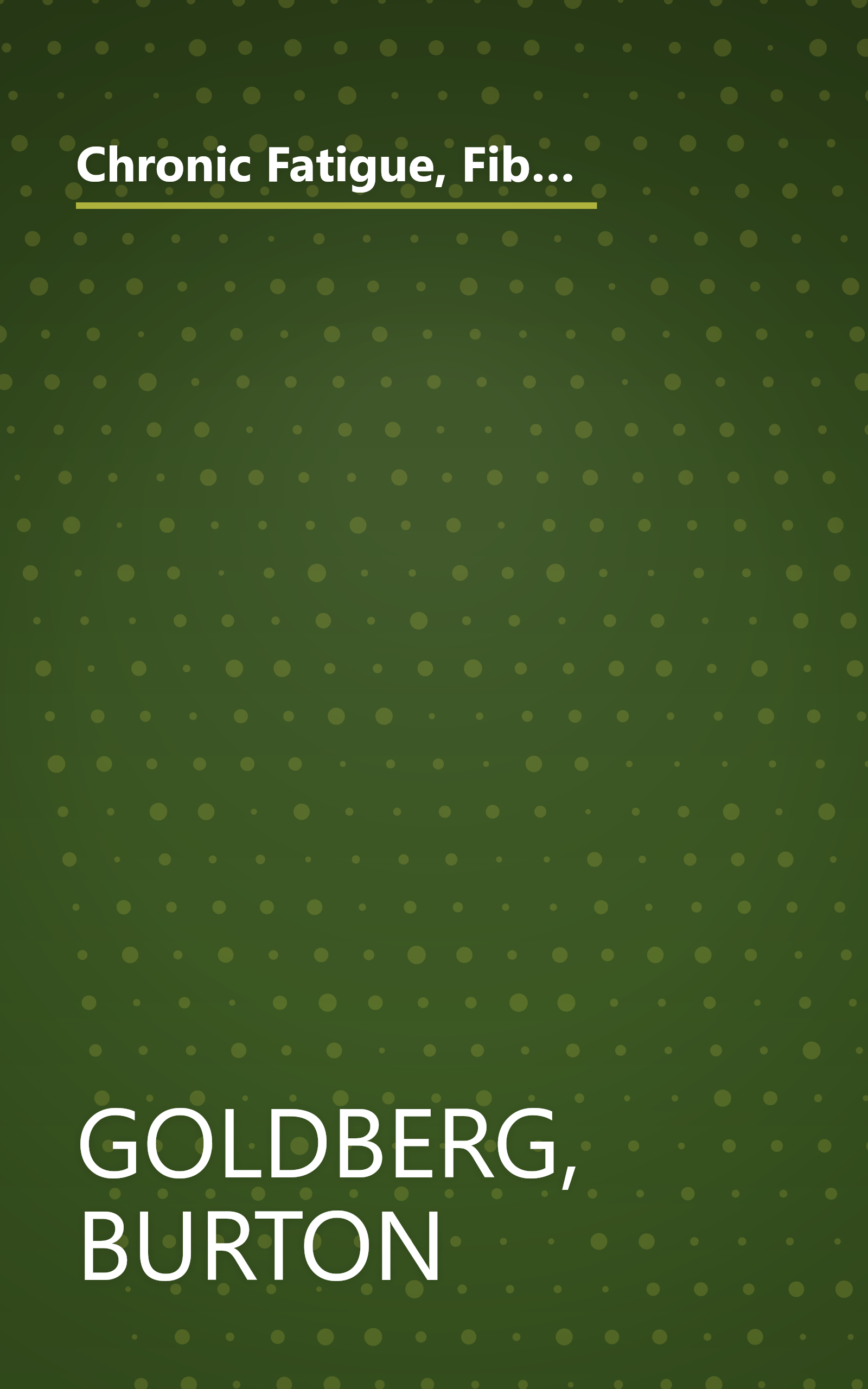 Chronic Fatigue, Fibromyalgia, and Lyme Disease, Second Edition: An Alternative Medicine Definitive Guide (Alternative Medicine Guides) book cover