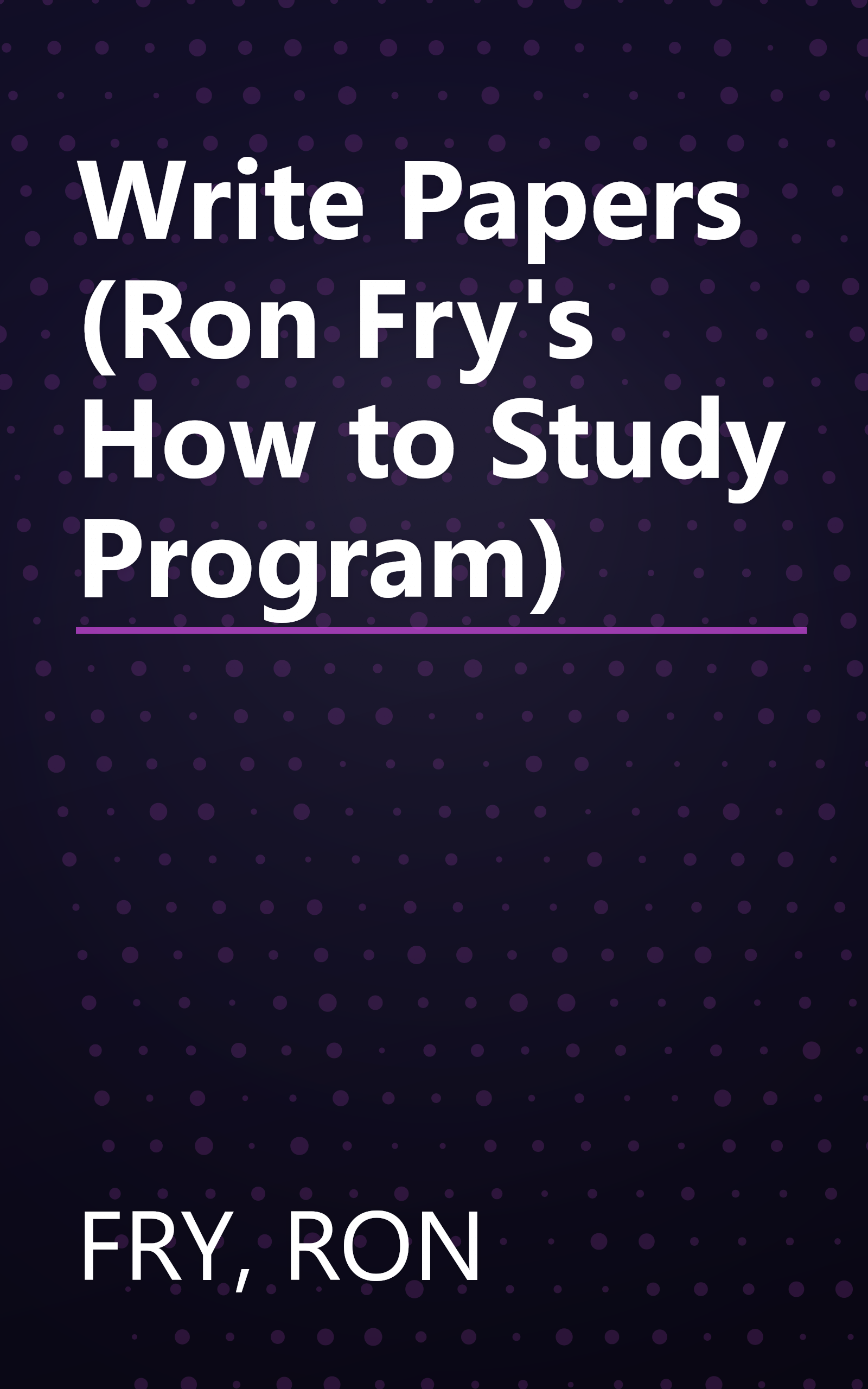 Write Papers (Ron Fry's How to Study Program) book cover