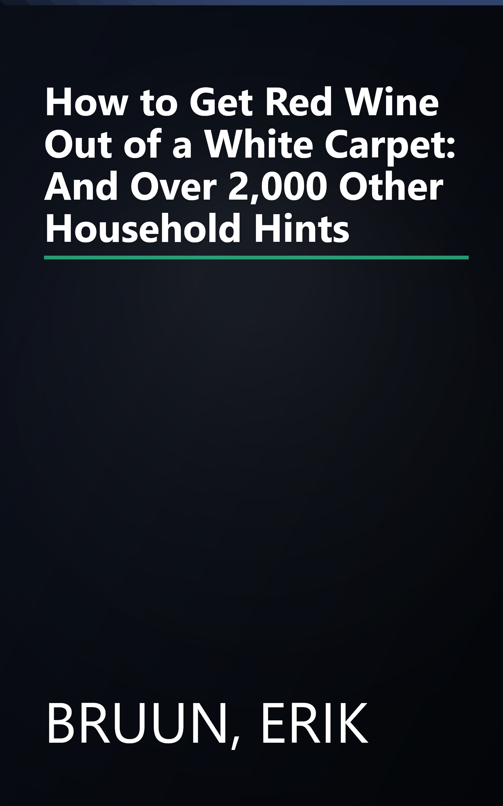 How to Get Red Wine Out of a White Carpet: And Over 2,000 Other Household Hints book cover