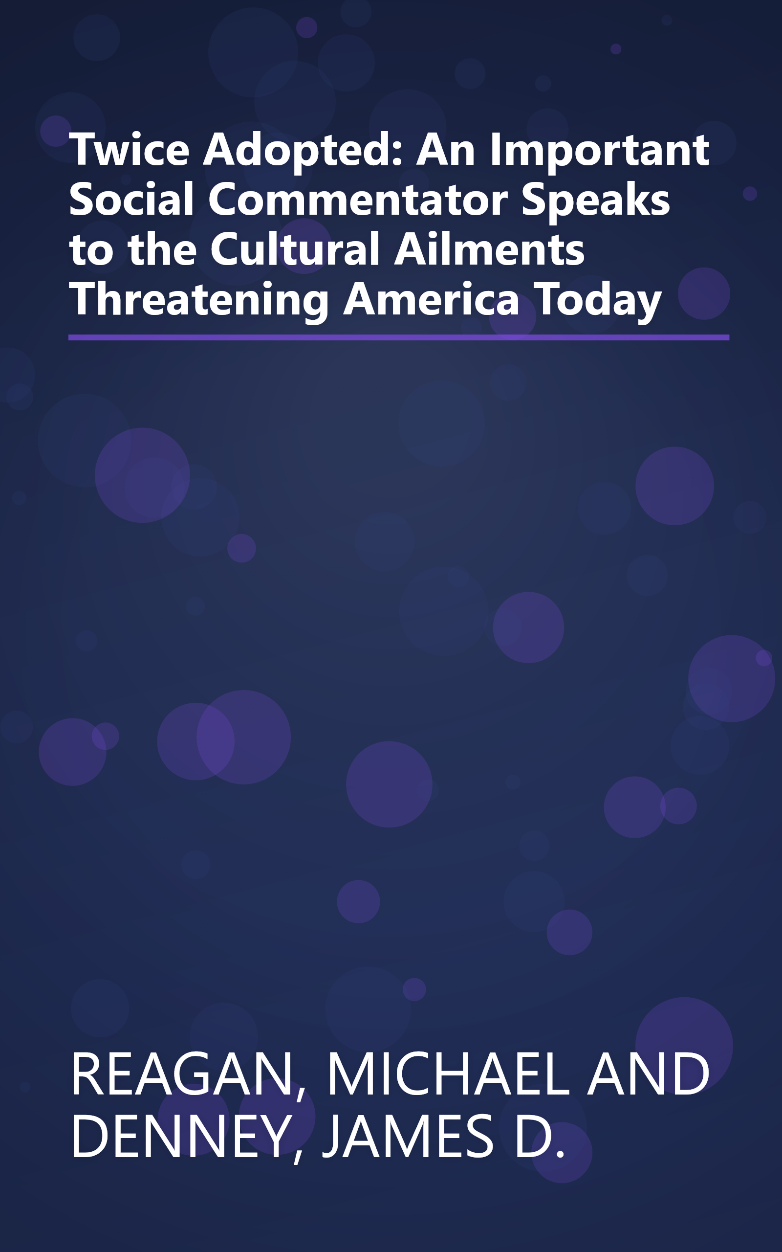 Twice Adopted: An Important Social Commentator Speaks to the Cultural Ailments Threatening America Today book cover