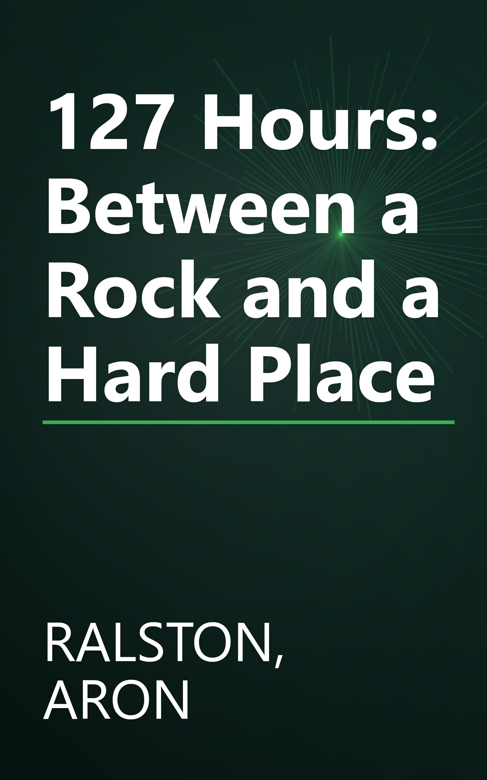 127 Hours: Between a Rock and a Hard Place book cover