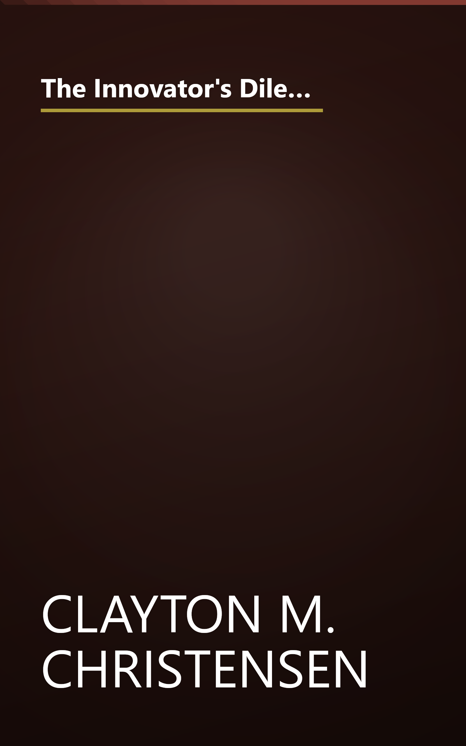 The Innovator's Dilemma: The Revolutionary Book that Will Change the Way You Do Business (Collins Business Essentials) book cover