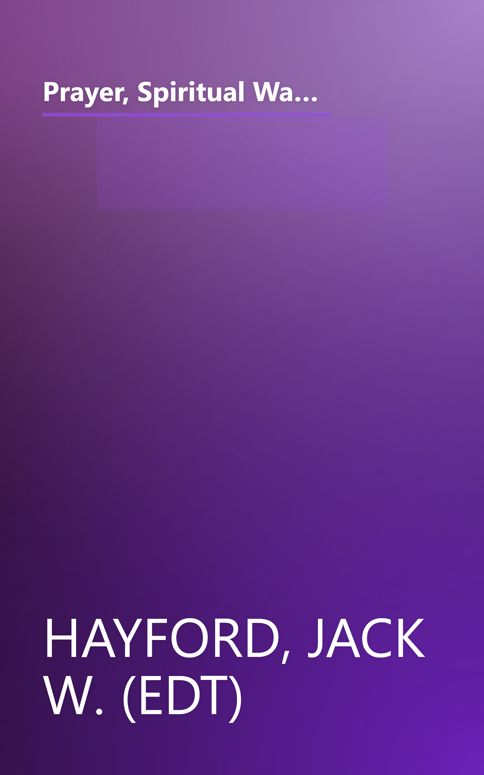 Prayer, Spiritual Warfare, and the Ministry of Angels: Kingdom Warfare (The Spirit-Filled Life Kingdom Dynamics Study Guides, K2) book cover