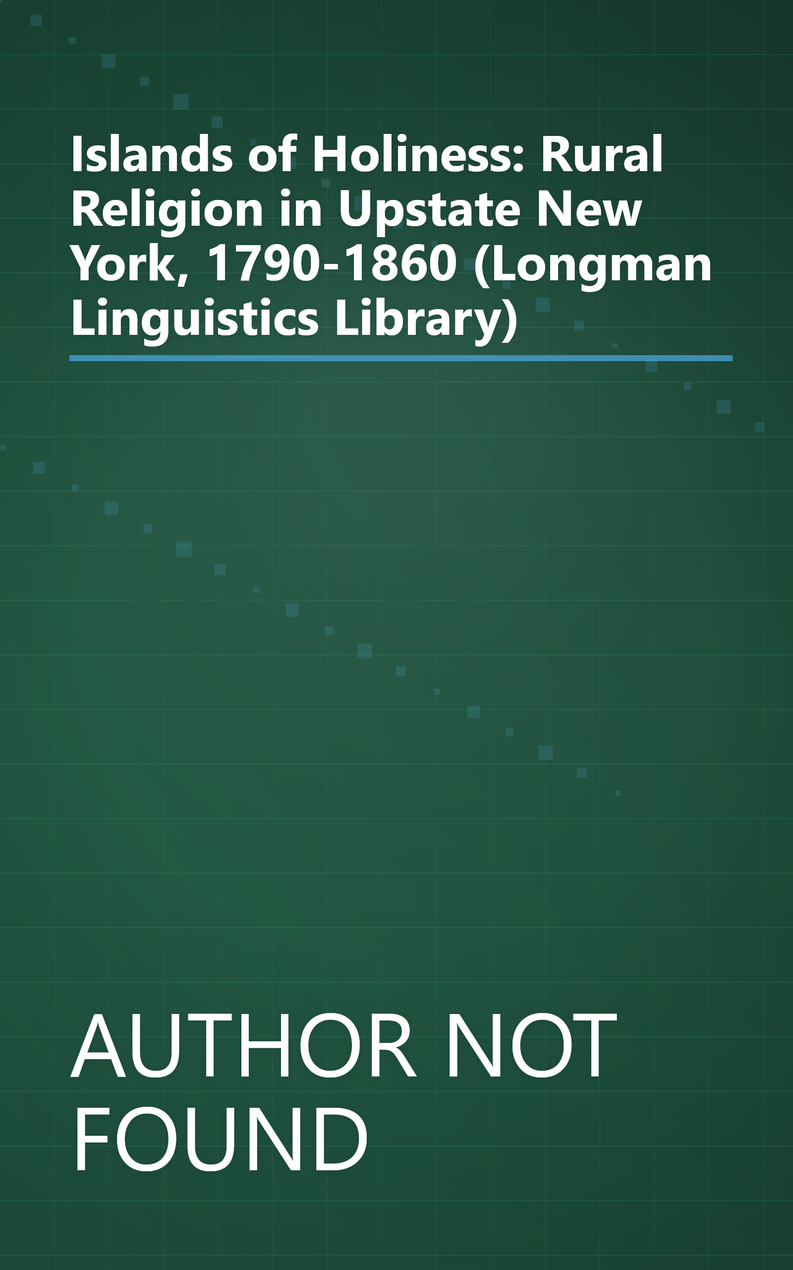 Islands of Holiness: Rural Religion in Upstate New York, 1790-1860 (Longman Linguistics Library) book cover