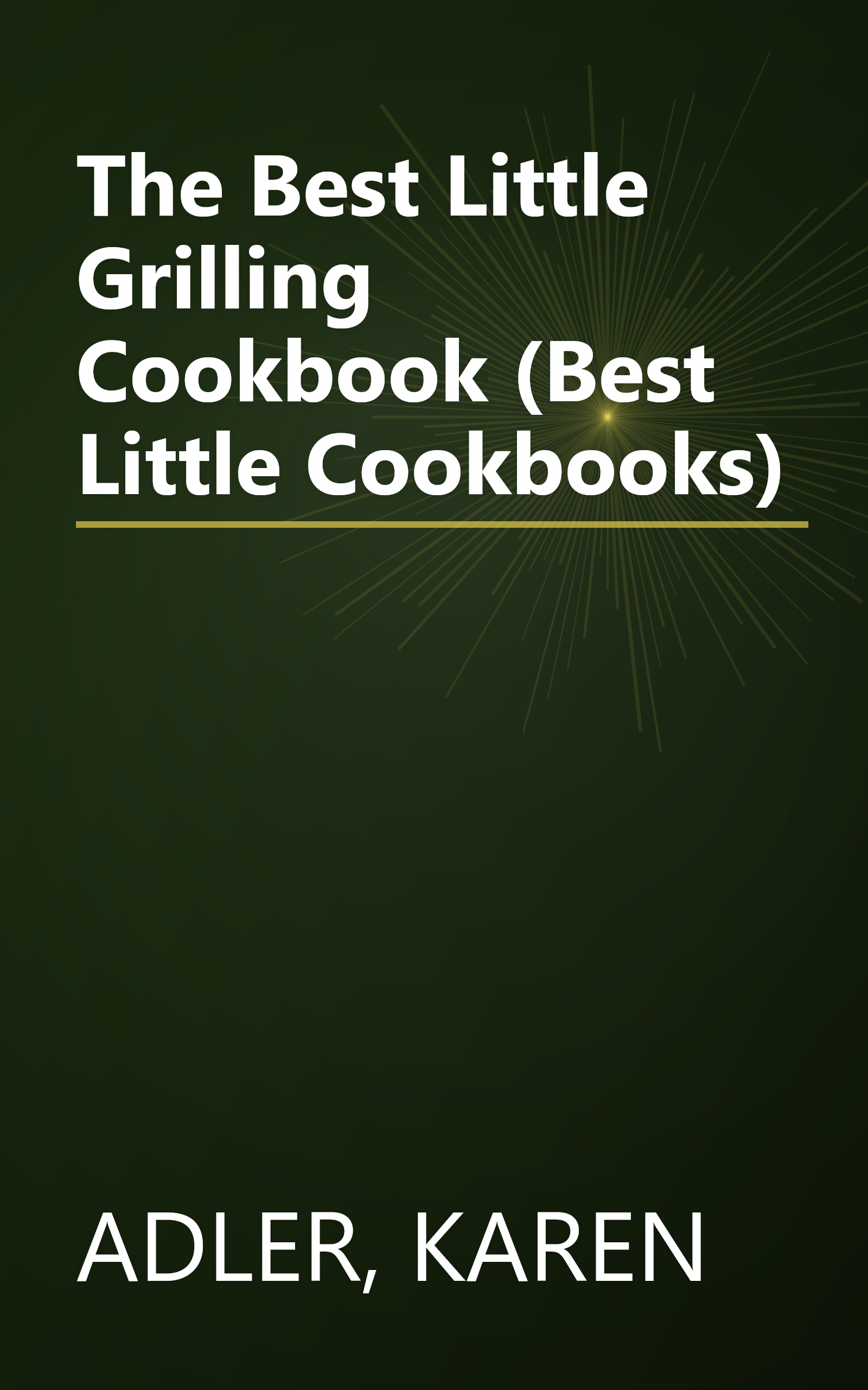 The Best Little Grilling Cookbook (Best Little Cookbooks) book cover