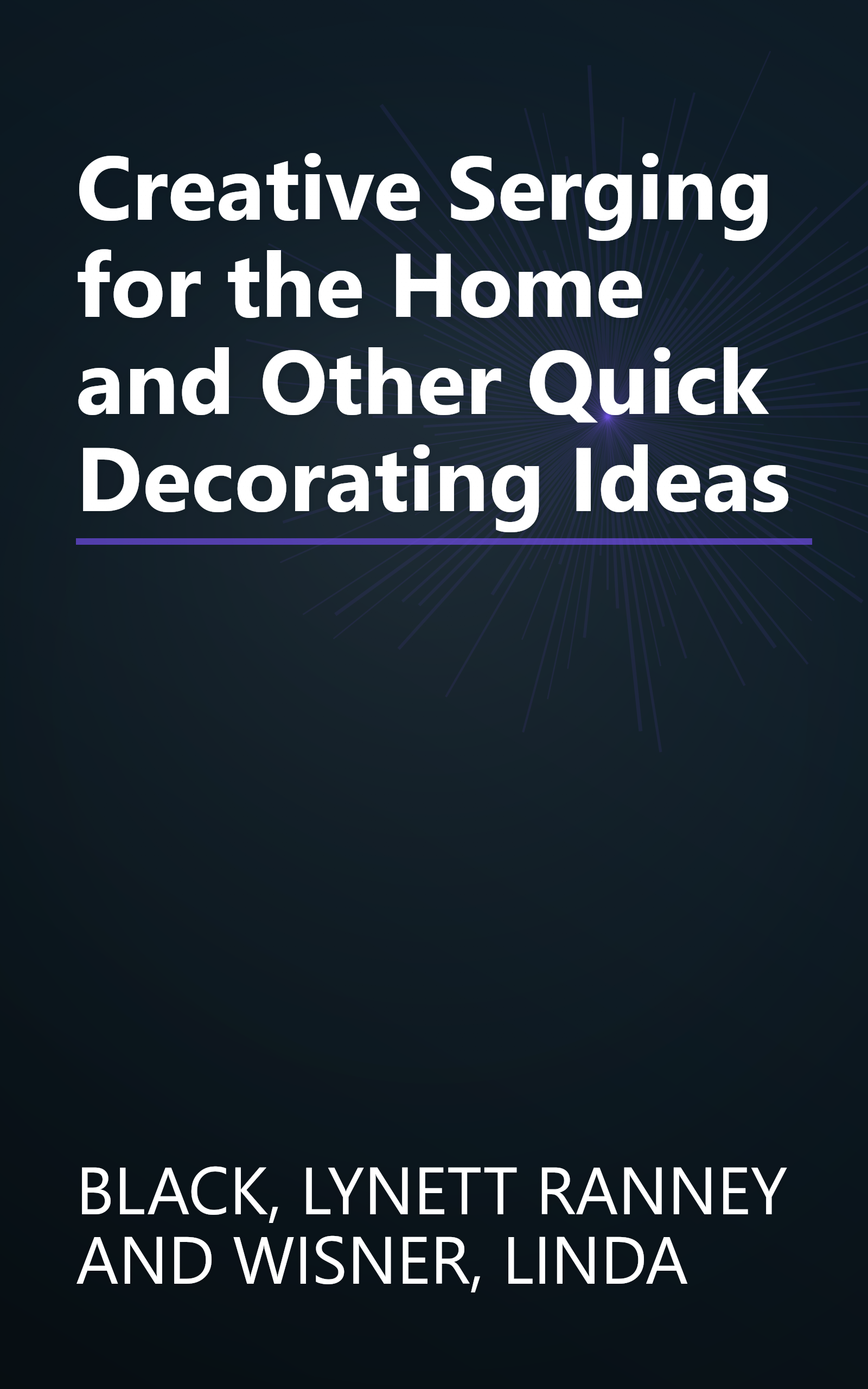 Creative Serging for the Home and Other Quick Decorating Ideas book cover