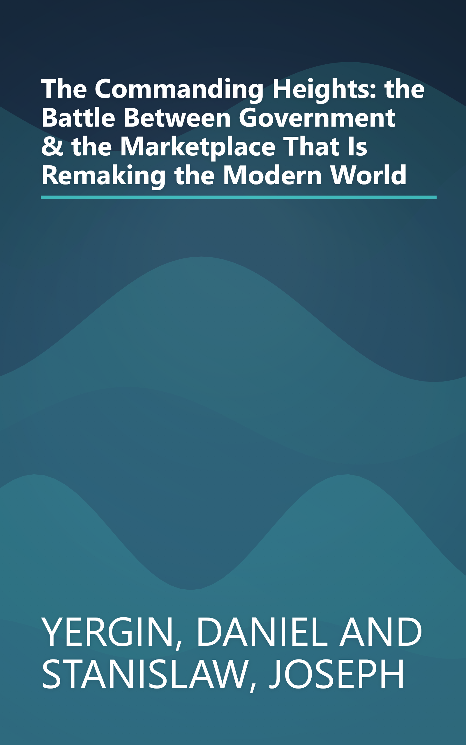 The Commanding Heights: the Battle Between Government & the Marketplace That Is Remaking the Modern World book cover