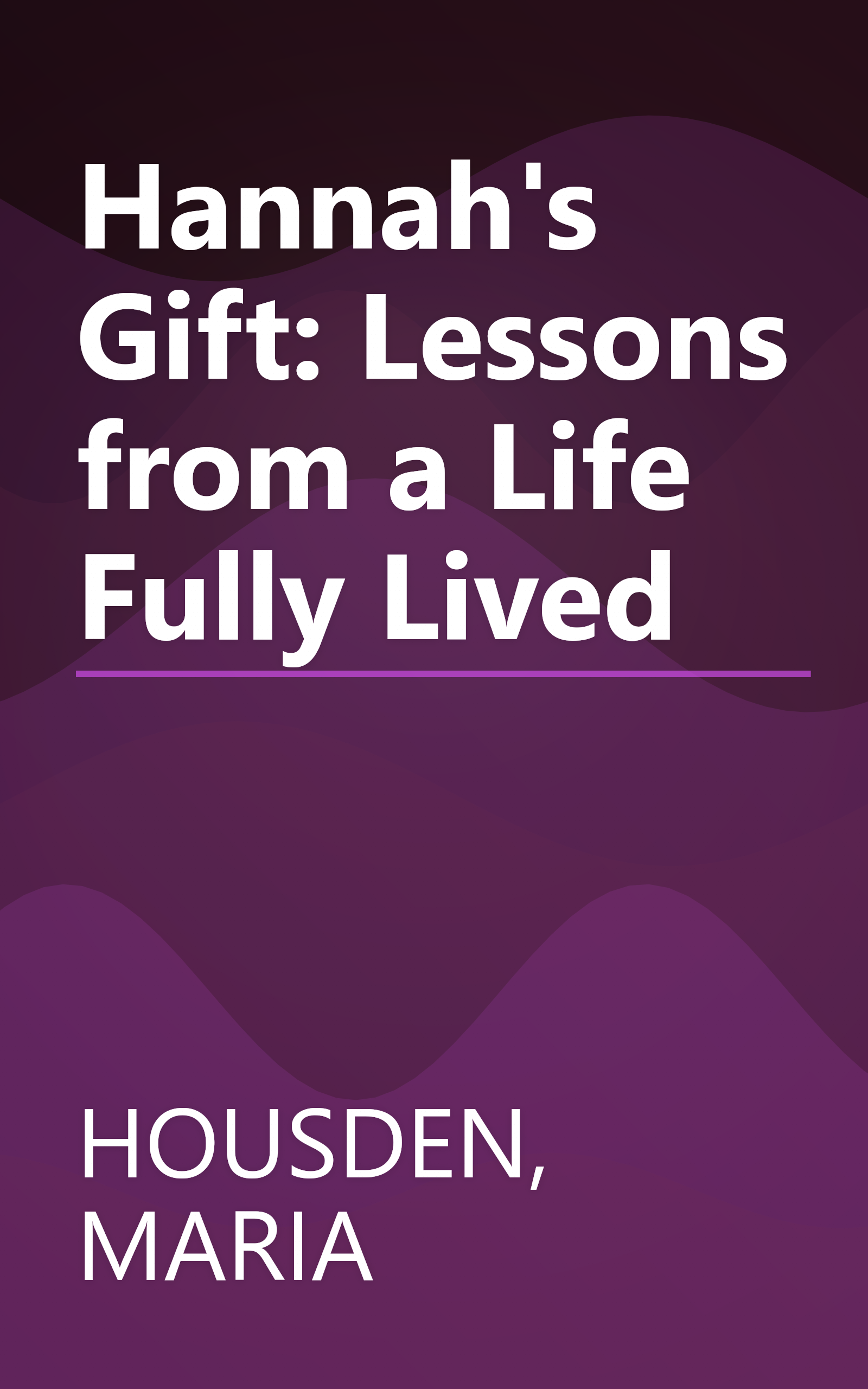 Hannah's Gift: Lessons from a Life Fully Lived book cover